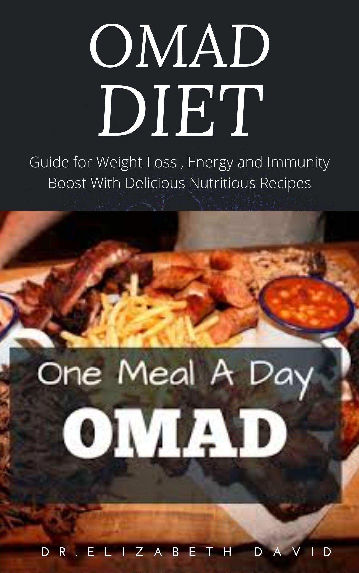 OMAD DIET: One Meal A Day : Guide for Weight Loss , Energy and Immunity Boost With Delicious ...