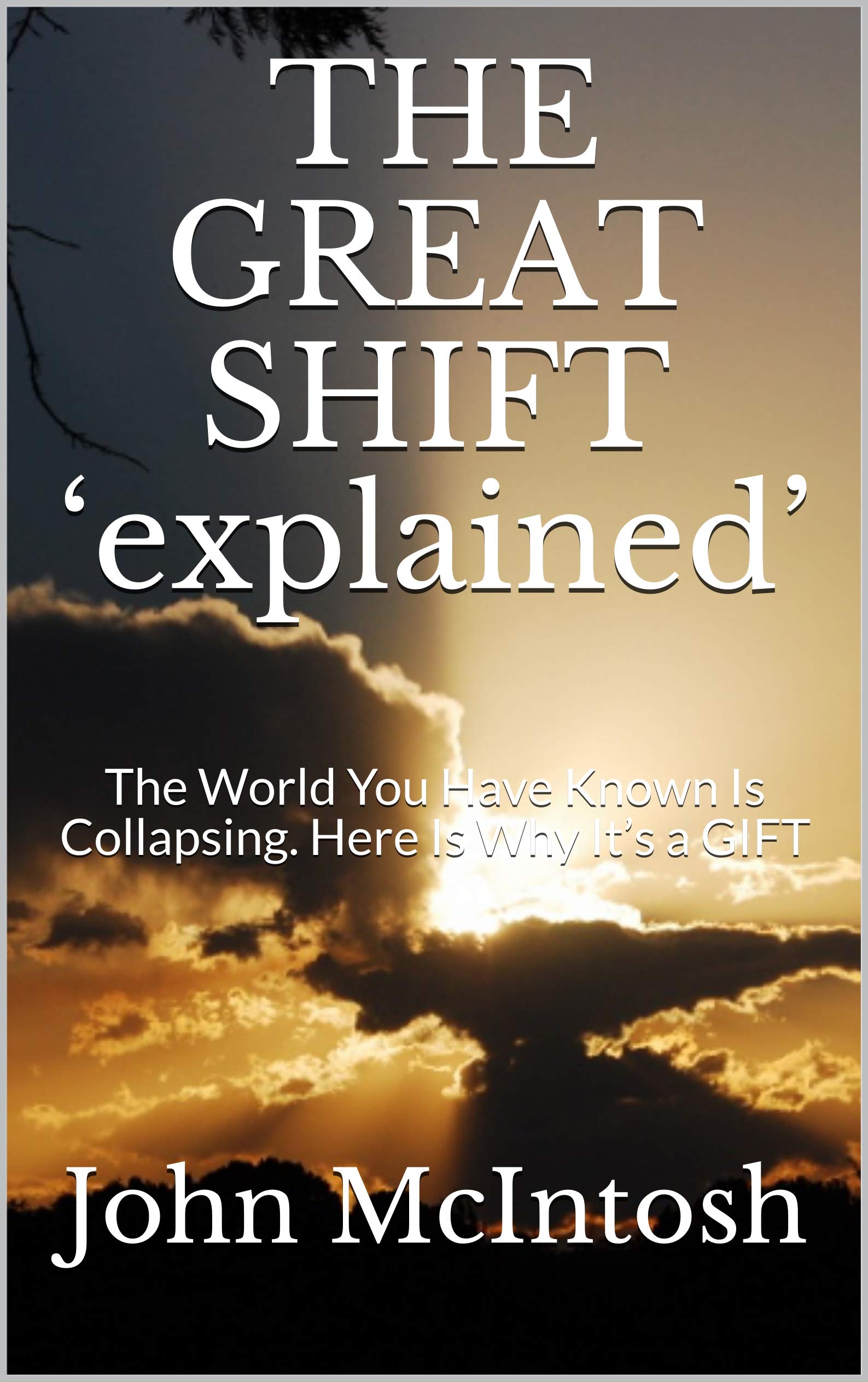 THE GREAT SHIFT ‘explained’: The World You Have Known Is Collapsing ...