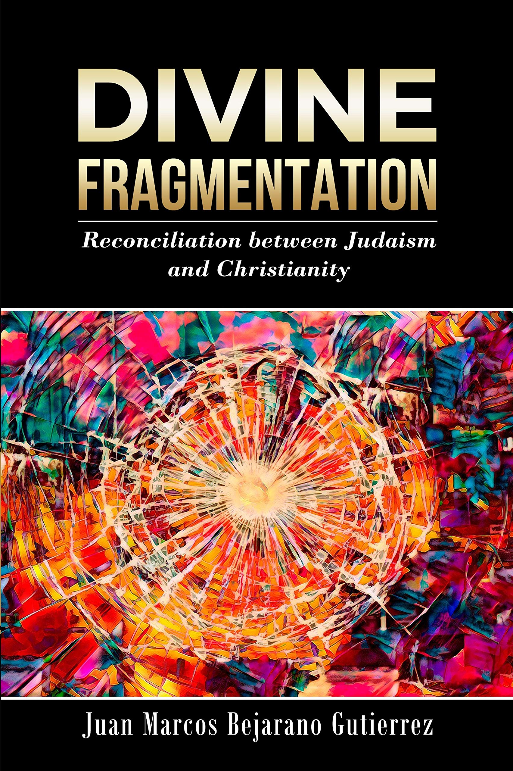 Divine Fragmentation: Reconciliation between Judaism and Christianity ...