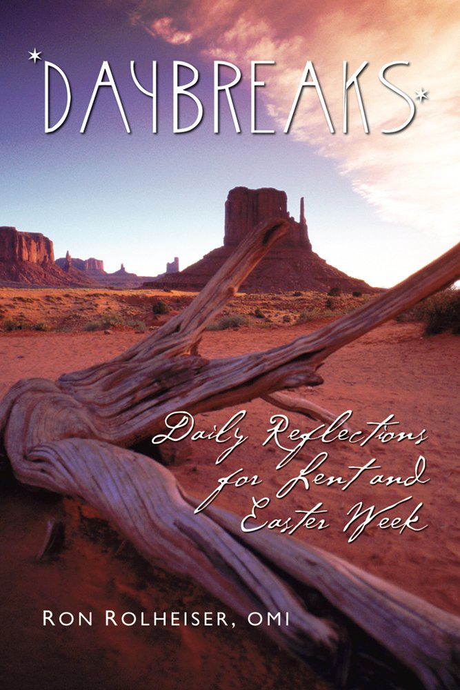 Daybreaks: Daily Reflections for Lent and Easter Week by Ron Rolheiser ...