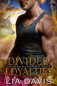 Divided Loyalties (Shifters of Ashwood Falls, #6) by Lia Davis | Goodreads