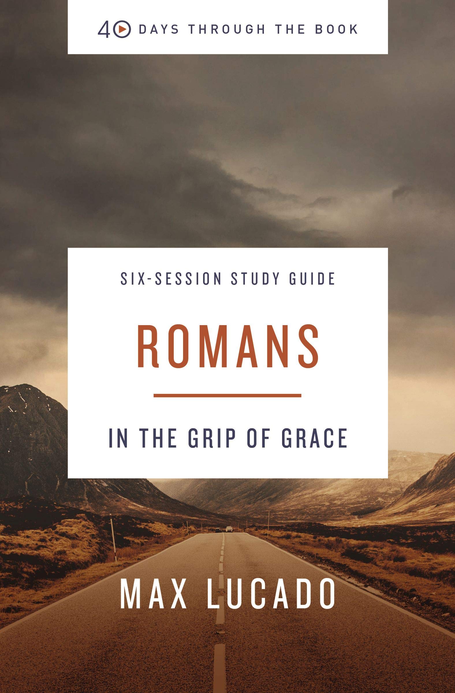 Romans Bible Study Guide: In the Grip of Grace by Max Lucado | Goodreads