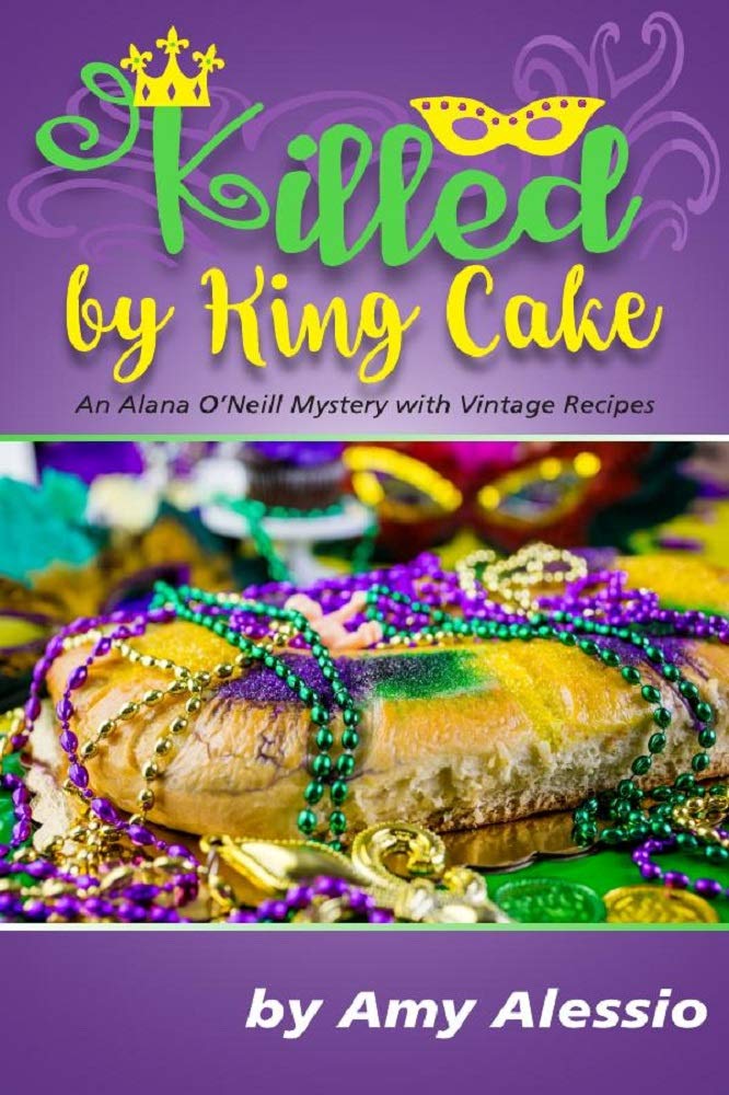 Killed by King Cake by Amy Alessio | Goodreads
