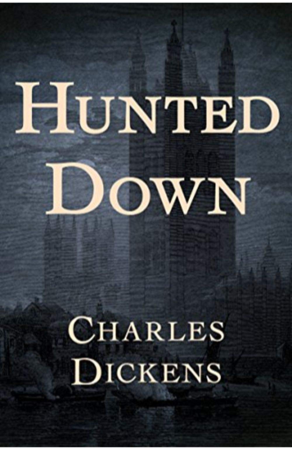 Hunted Down (Illustrated) by Charles Dickens | Goodreads
