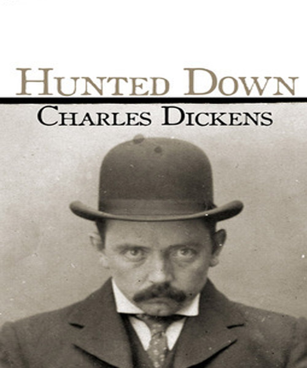 HUNTED DOWN by Charles Dickens | Goodreads