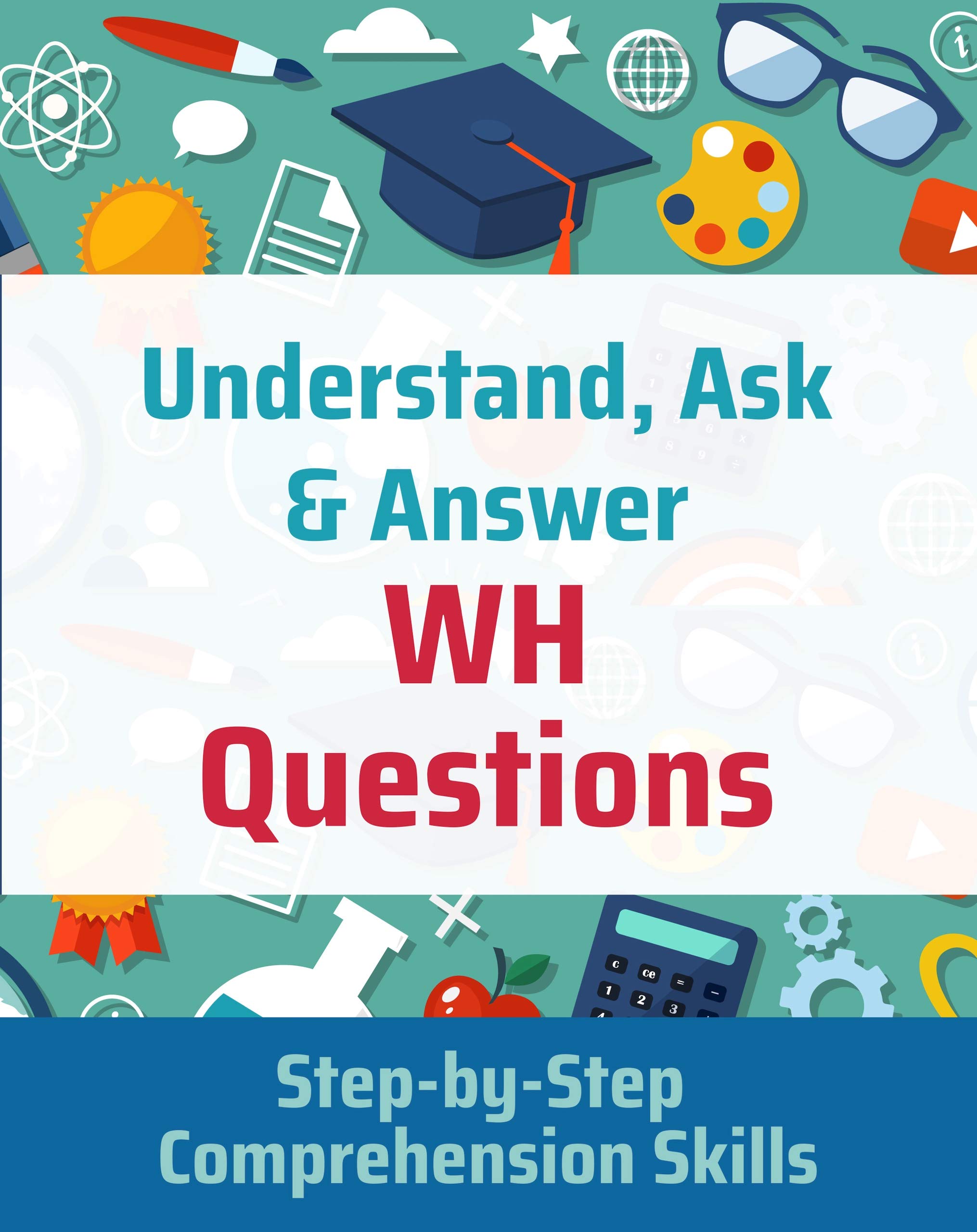 WH Questions Expert!: Step-by-Step Comprehension Skills by Janine Toole ...
