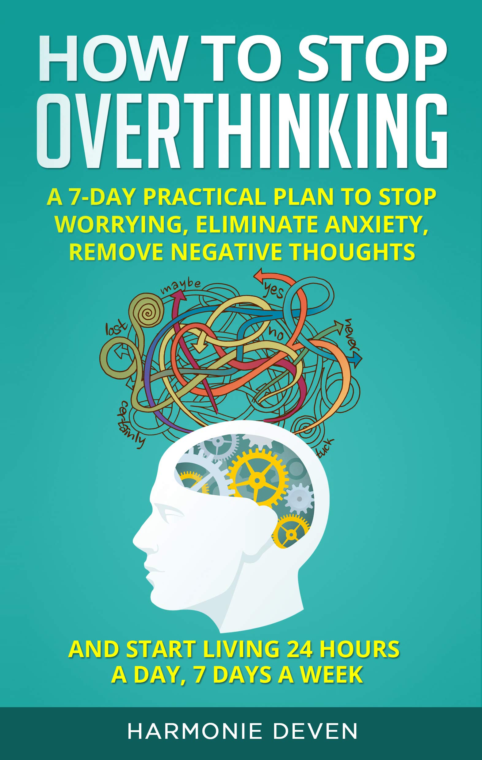 How to stop Overthinking: A 7-Day Practical Plan to Stop Worrying ...