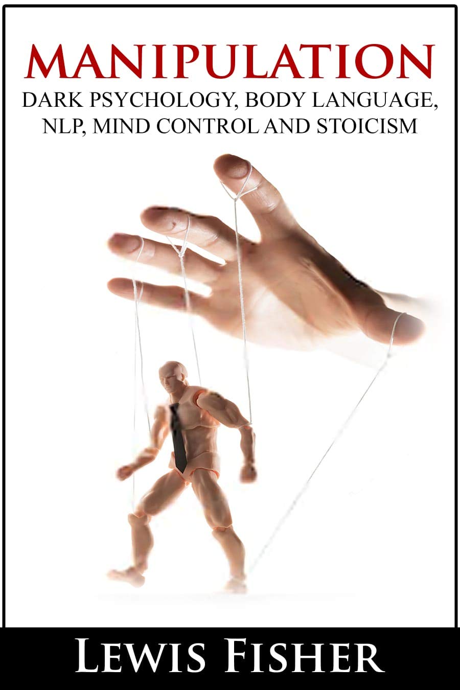 Manipulation, Dark Psychology, Body Language, NLP, Mind Control and Stoicism: How to Analyze ...