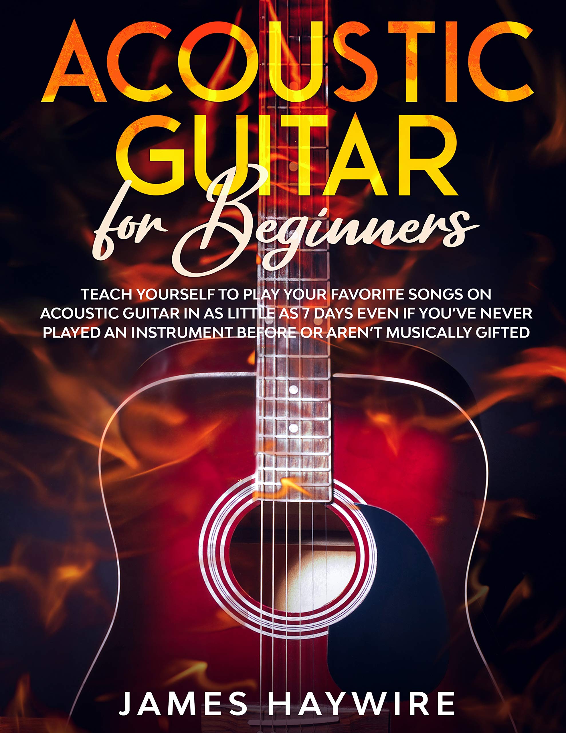 Acoustic Guitar for Beginners: Teach Yourself to Play Your Favorite ...