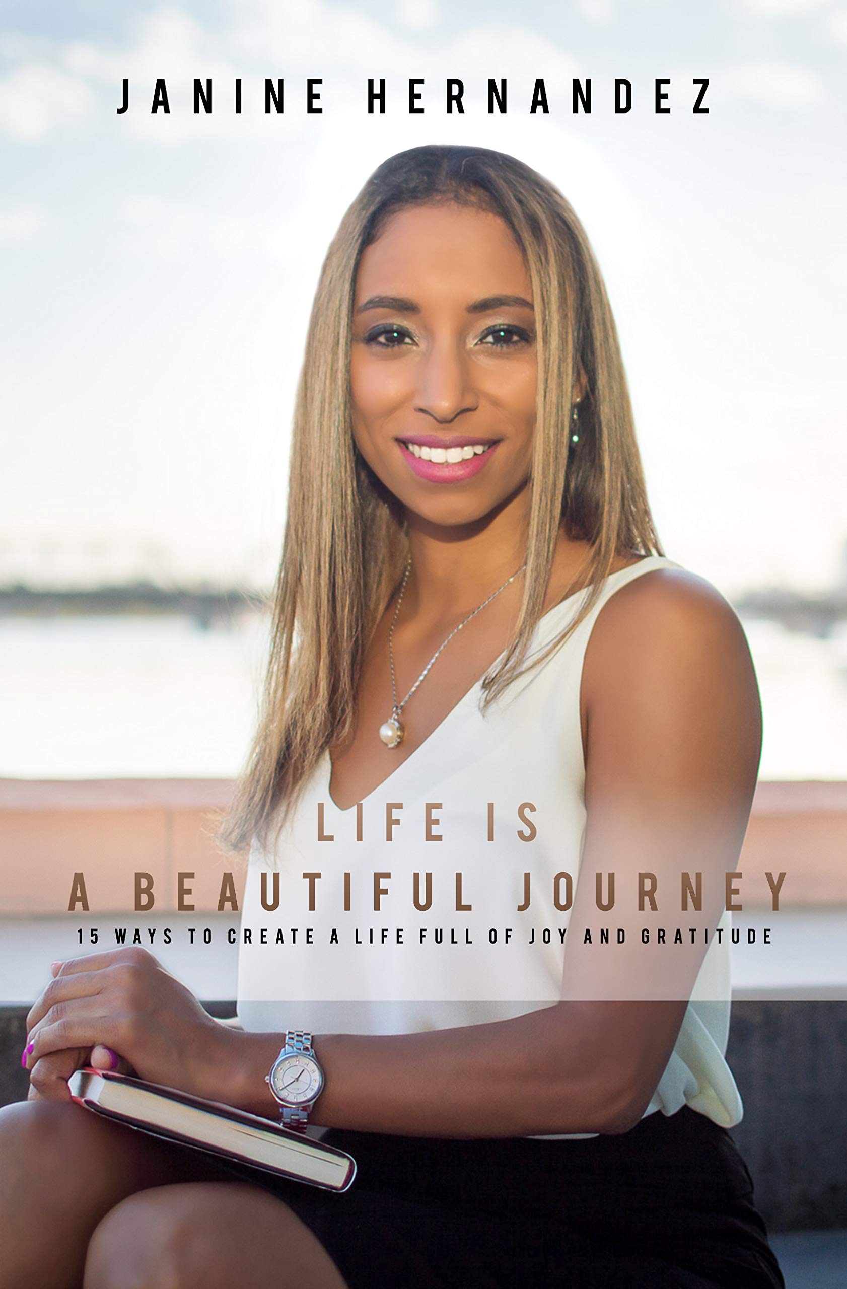 Life Is A Beautiful Journey: 15 Ways To Create A Life Full Of Joy and ...