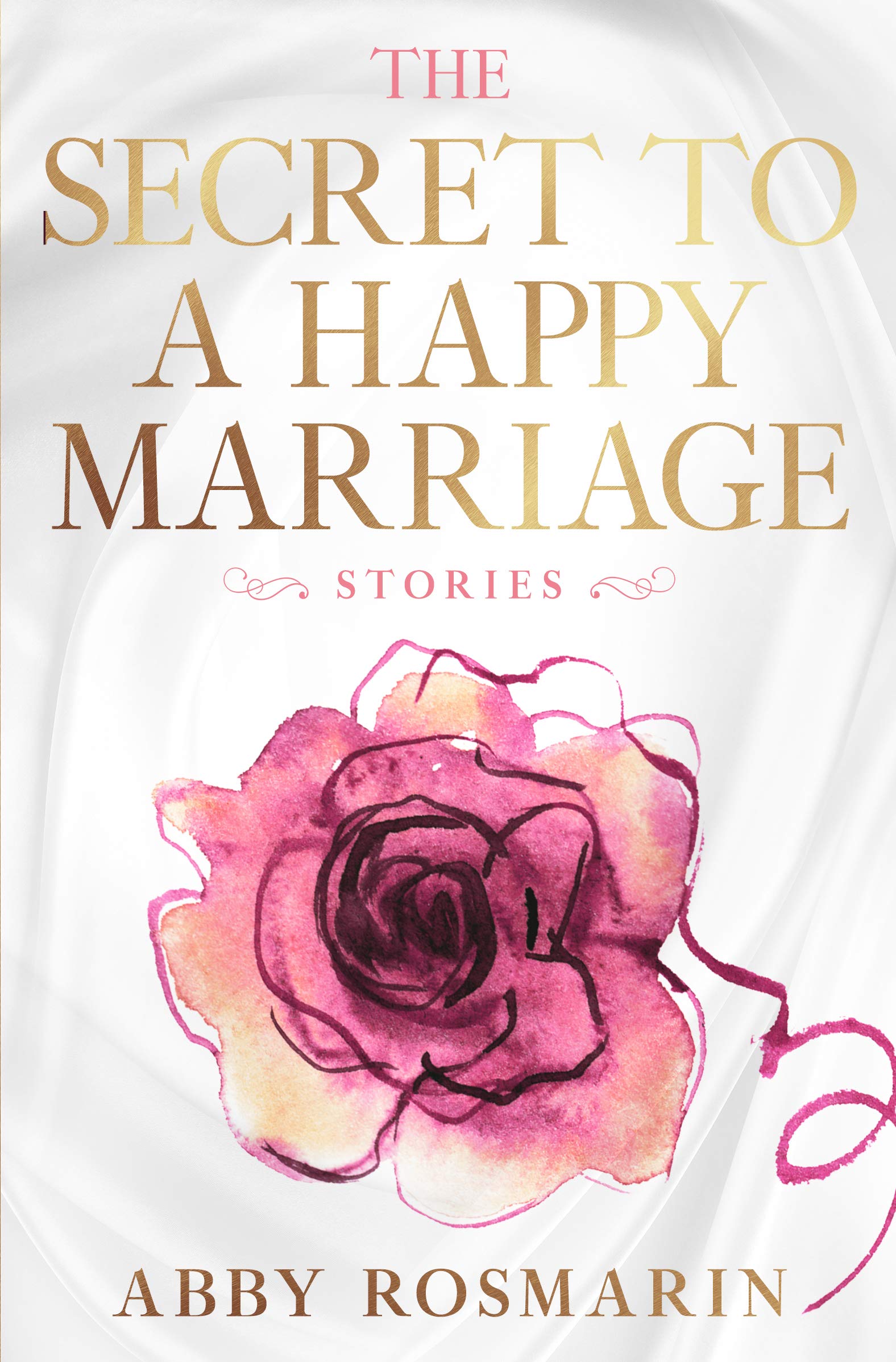 The Secret to a Happy Marriage: Stories by Abby Rosmarin | Goodreads