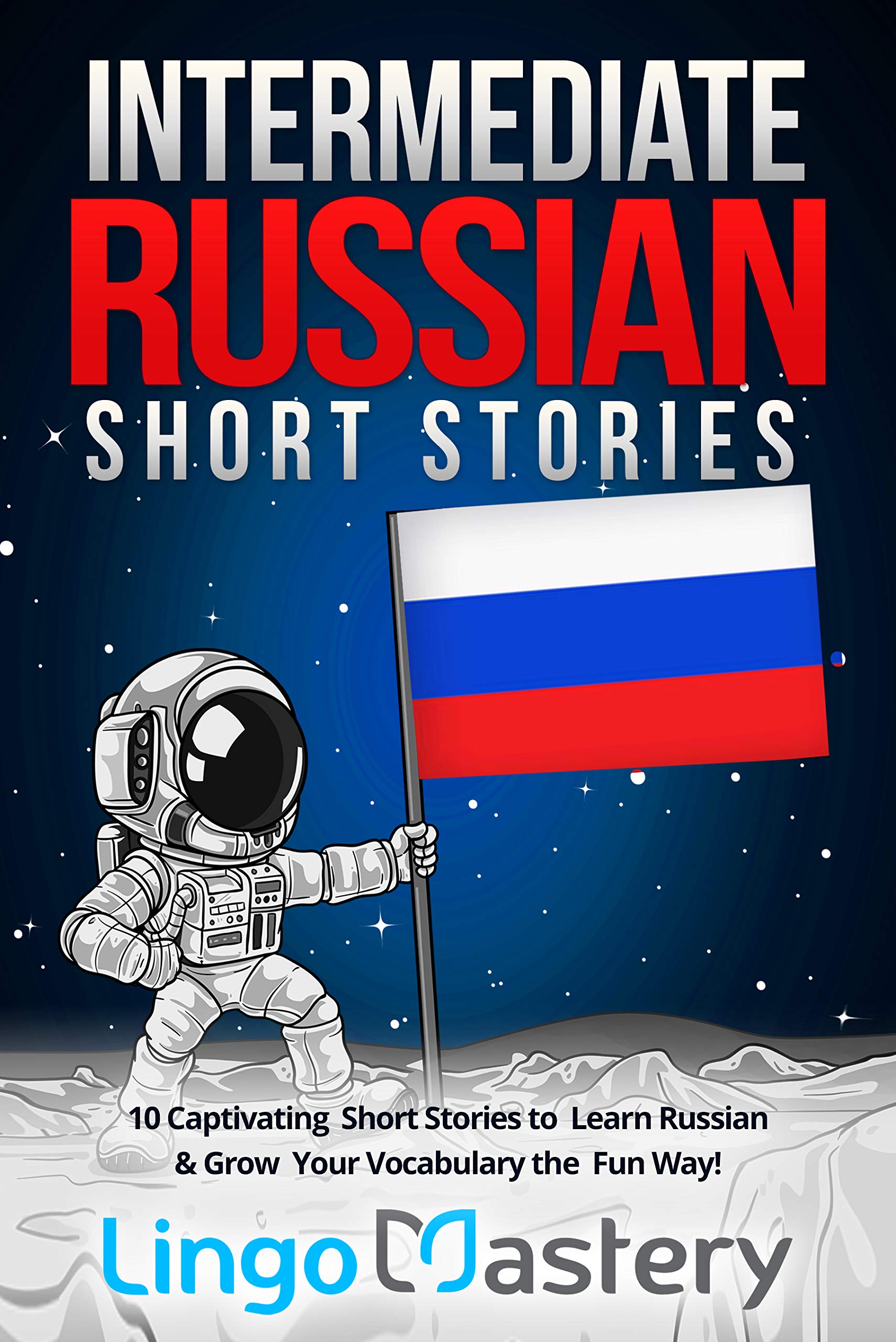 Intermediate Russian Short Stories: 10 Captivating Short Stories to ...