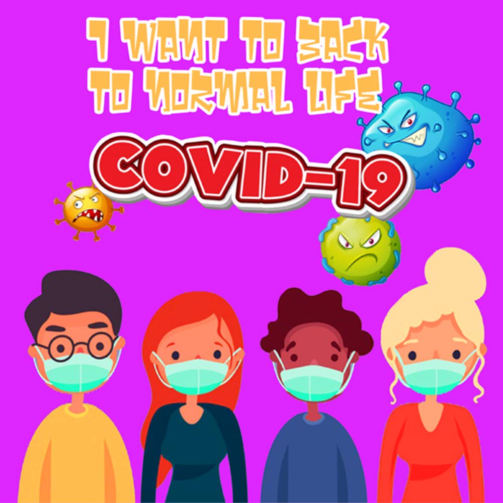 I Want To Back To Normal Life COVID-19: Children Book To Explain ...