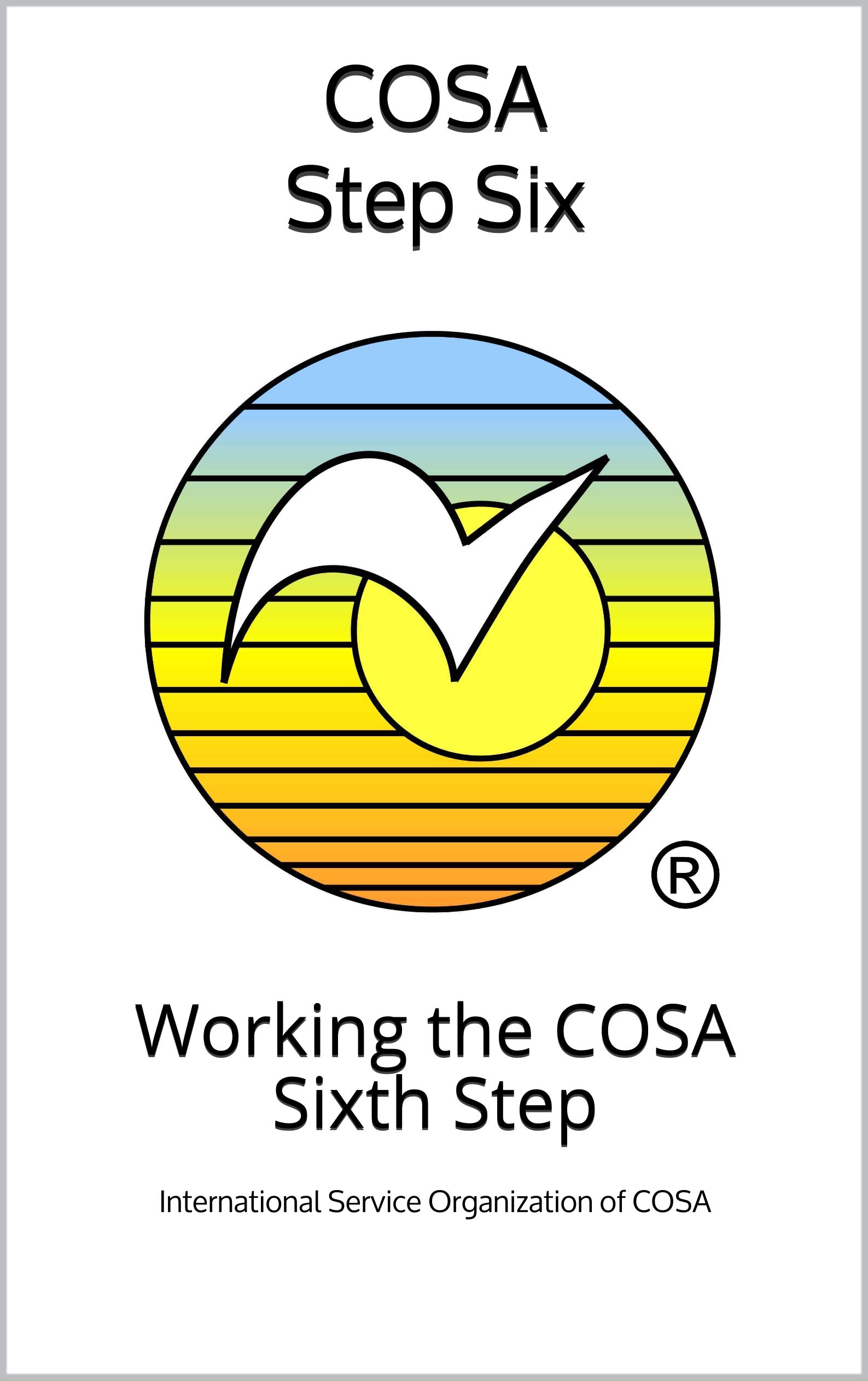 COSA Step Six: Working the COSA Sixth Step by International Service ...