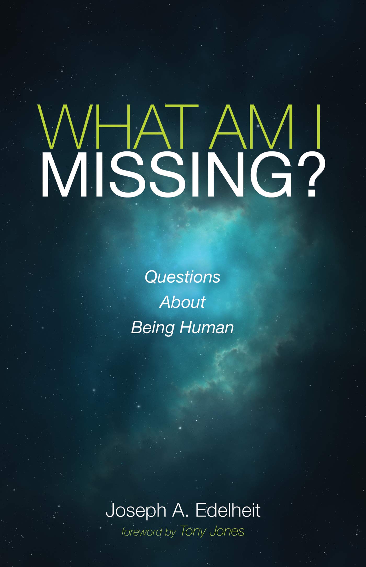What Am I Missing?: Questions About Being Human by Joseph A. Edelheit ...