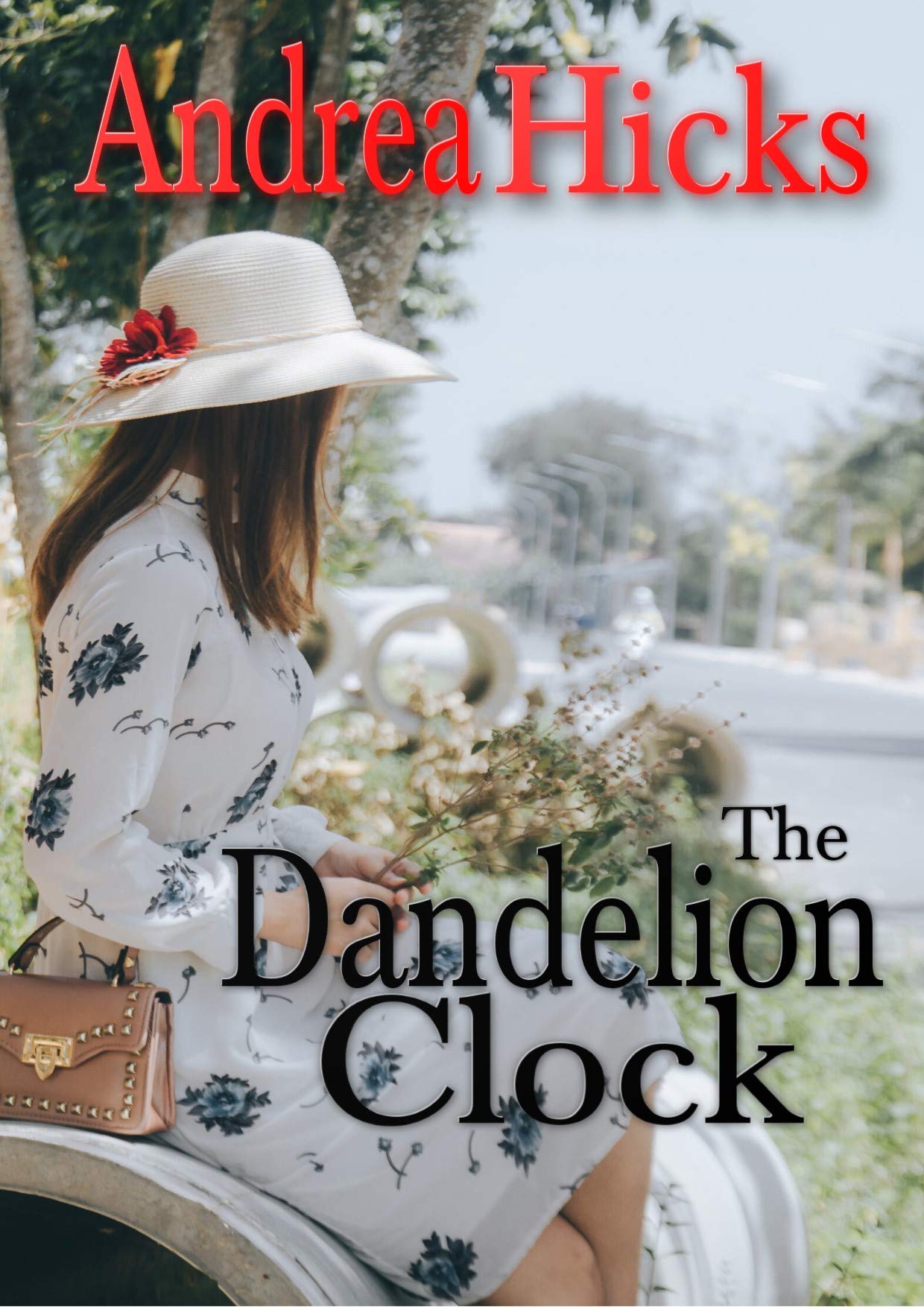 The Dandelion Clock (Dandelion Clock #1) by Andrea Hicks | Goodreads