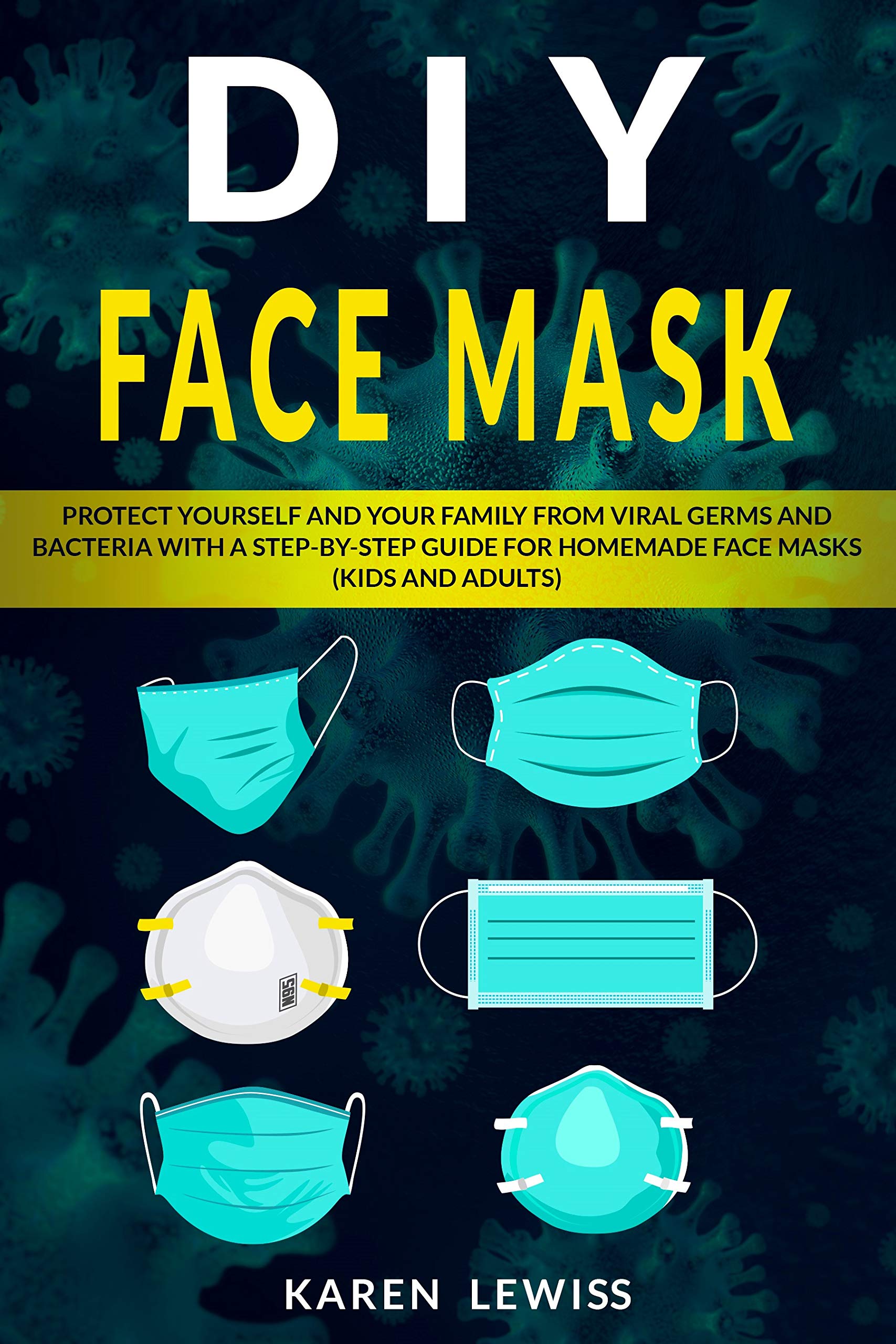 DIY FACE MASK: Protect yourself and your Family from VIRAL Germs and ...