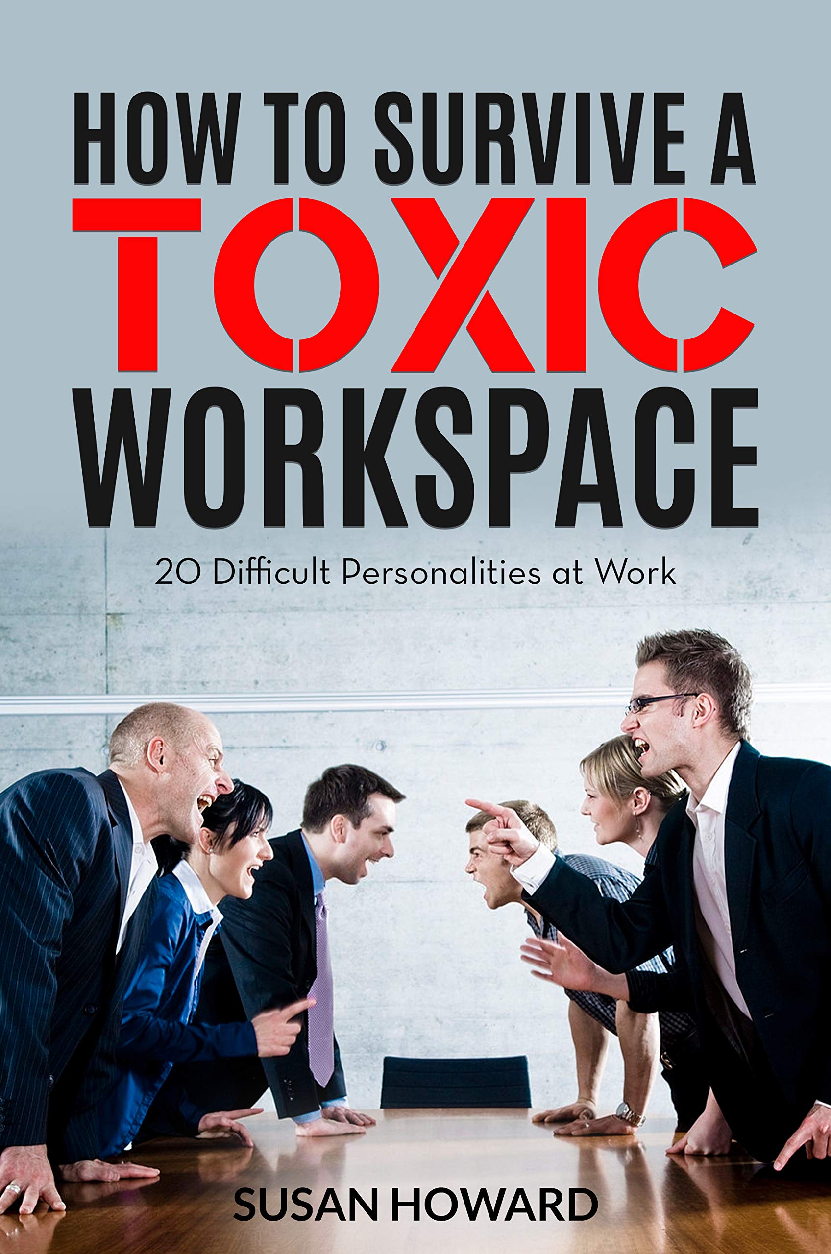 HOW TO SURVIVE A TOXIC WORKSPACE: 20 Difficult Personalities at Work by ...