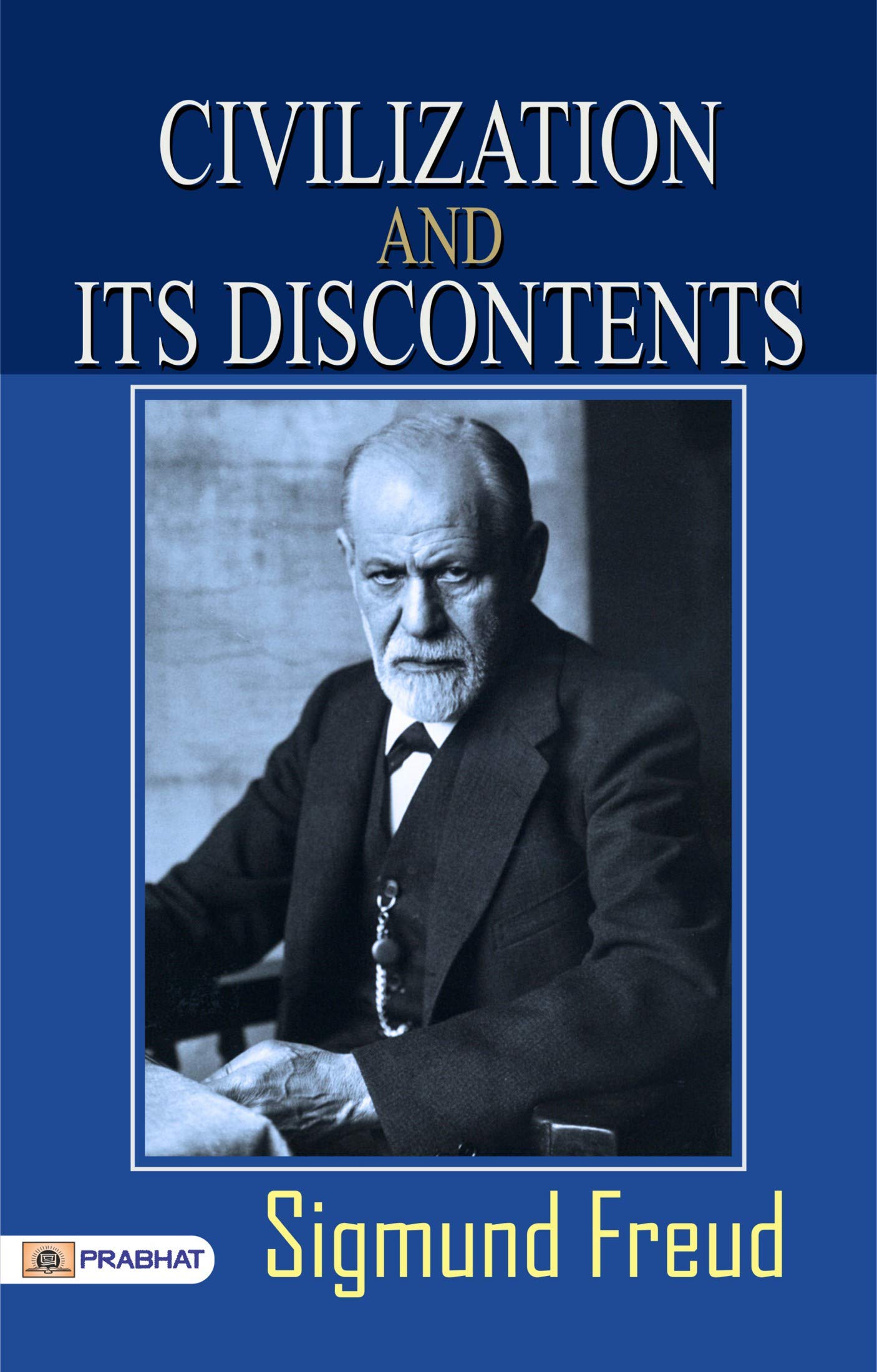 Civilization and Its Discontents by Sigmund Freud: Freud's Examination ...