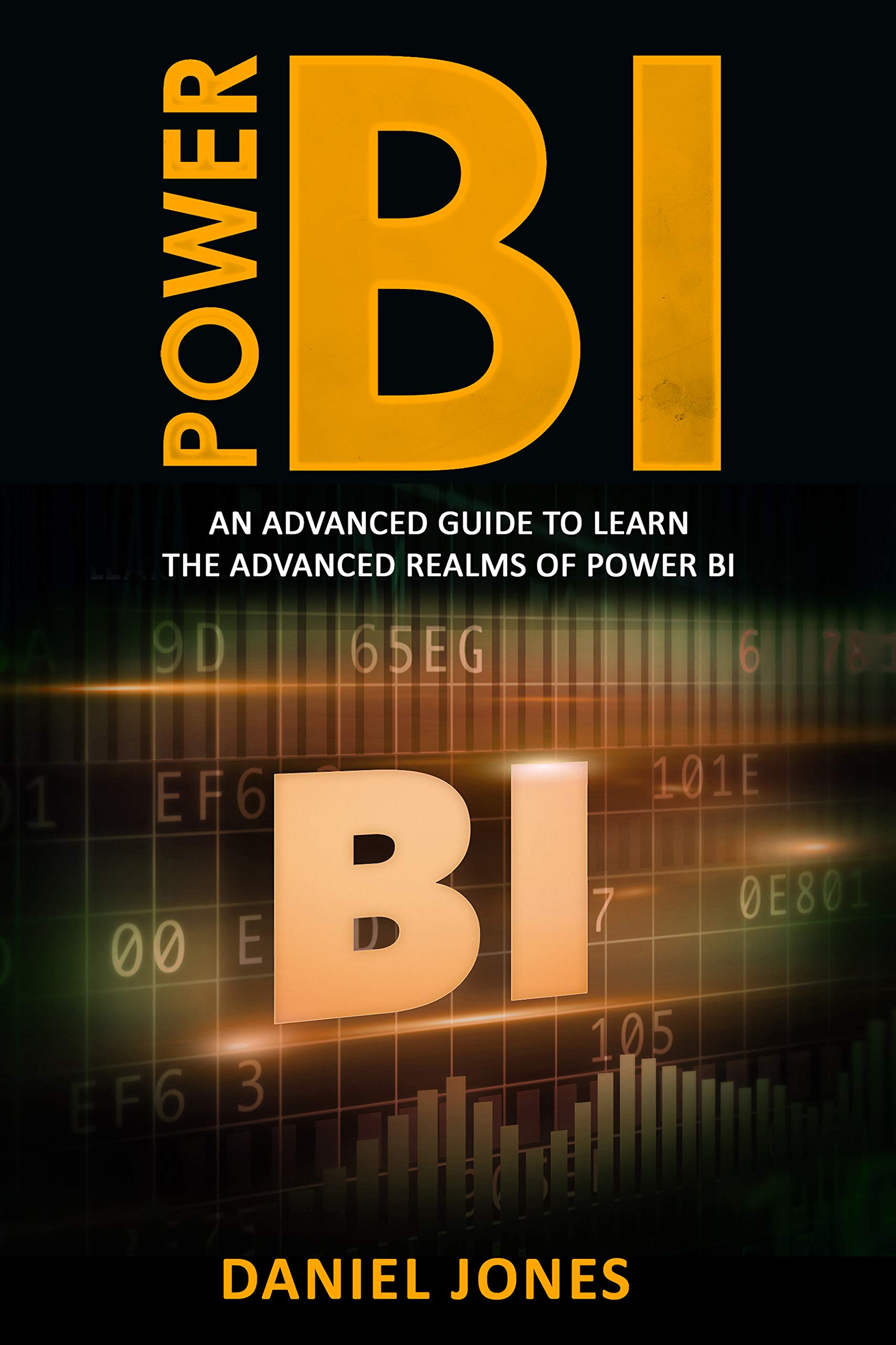 Power BI: An Advanced Guide to Learn the Advanced Realms of Power BI by ...