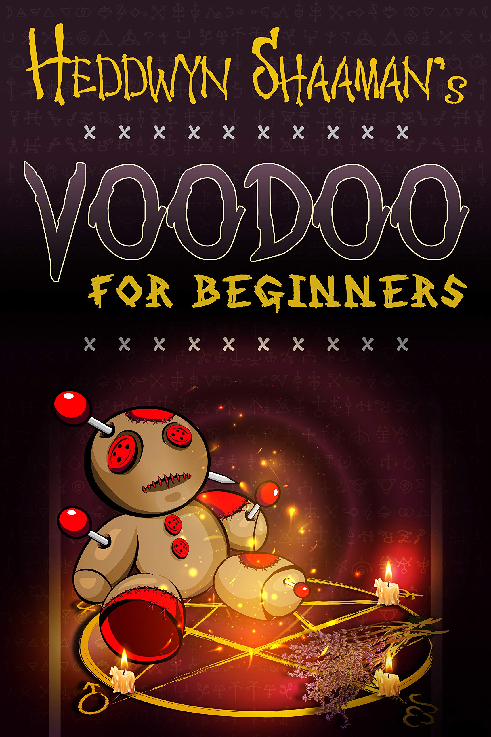 Voodoo for Beginners: The Complete Step-by-Step Guide to Get Success ...