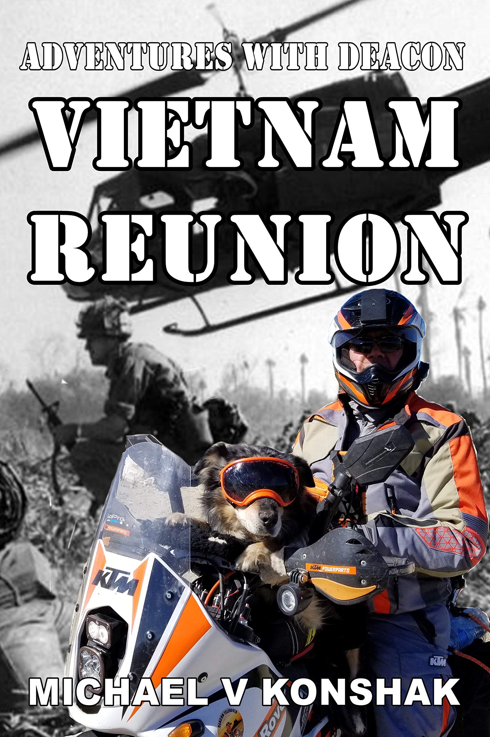 Vietnam Reunion: Adventures With Deacon by Michael V. Konshak | Goodreads