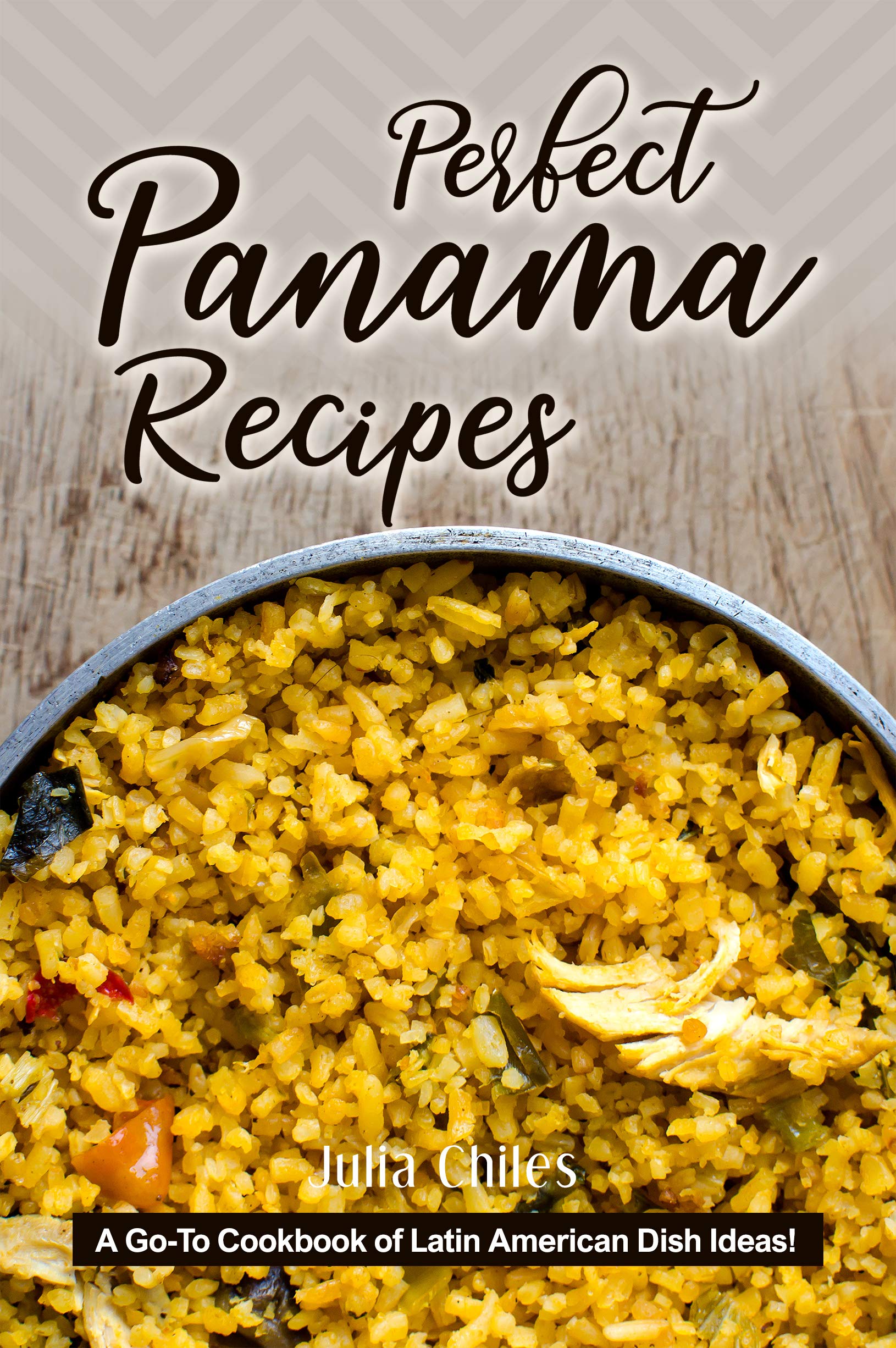 Perfect Panama Recipes: A Go-To Cookbook of Latin American Dish Ideas ...