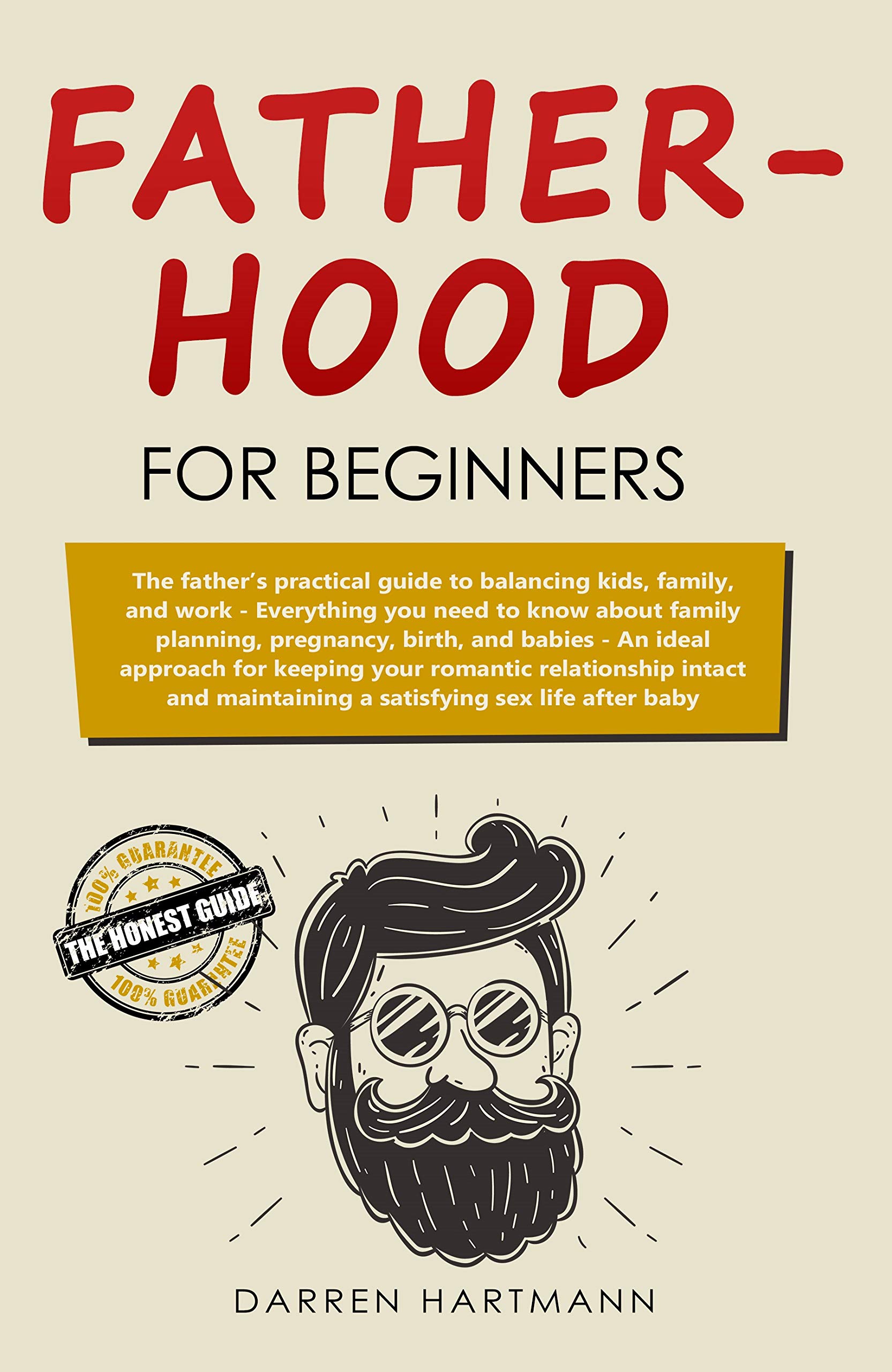 Fatherhood for Beginners: The father’s practical guide to balancing ...