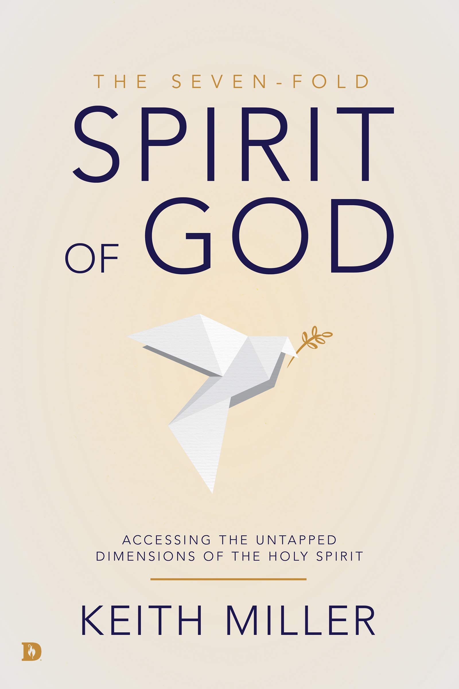 The Seven-Fold Spirit of God: Accessing the Untapped Dimensions of the ...