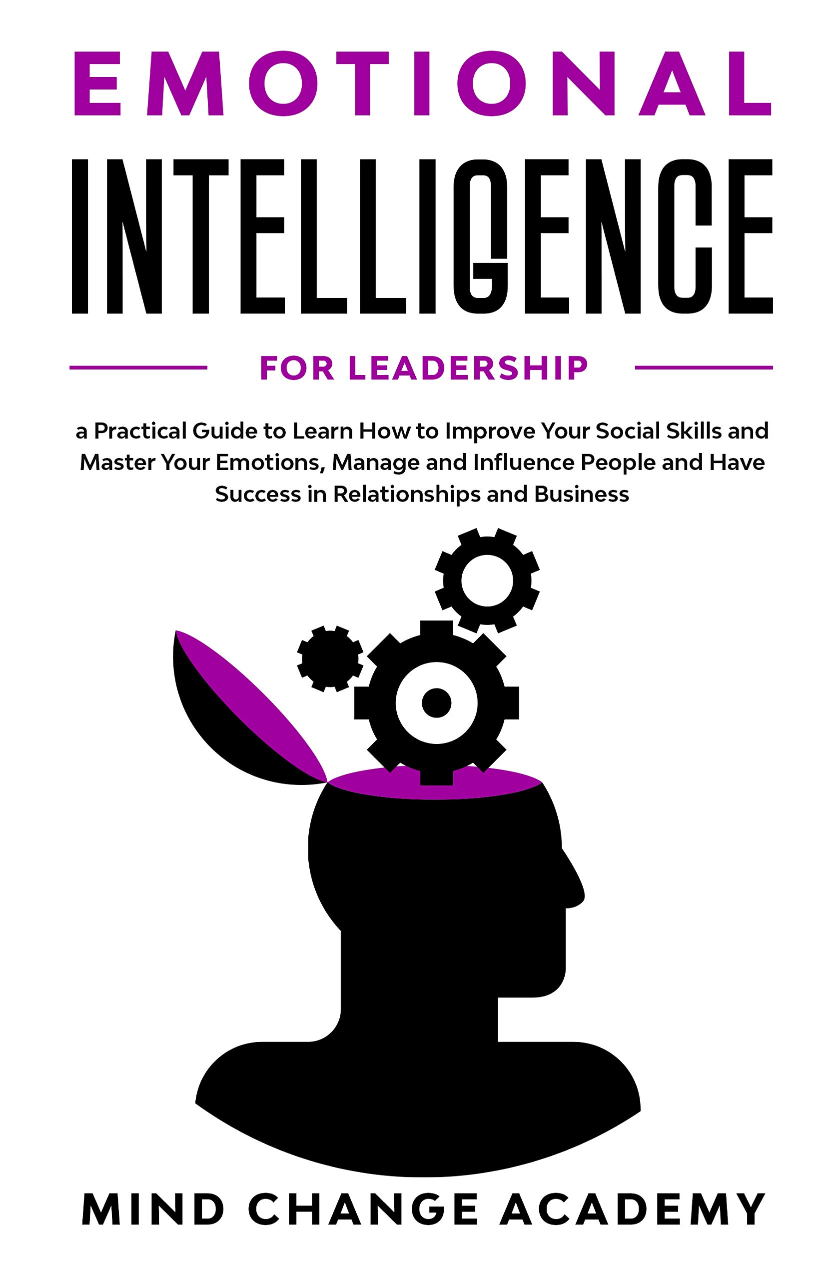 Emotional Intelligence for Leadership: a Practical Guide to Learn How ...