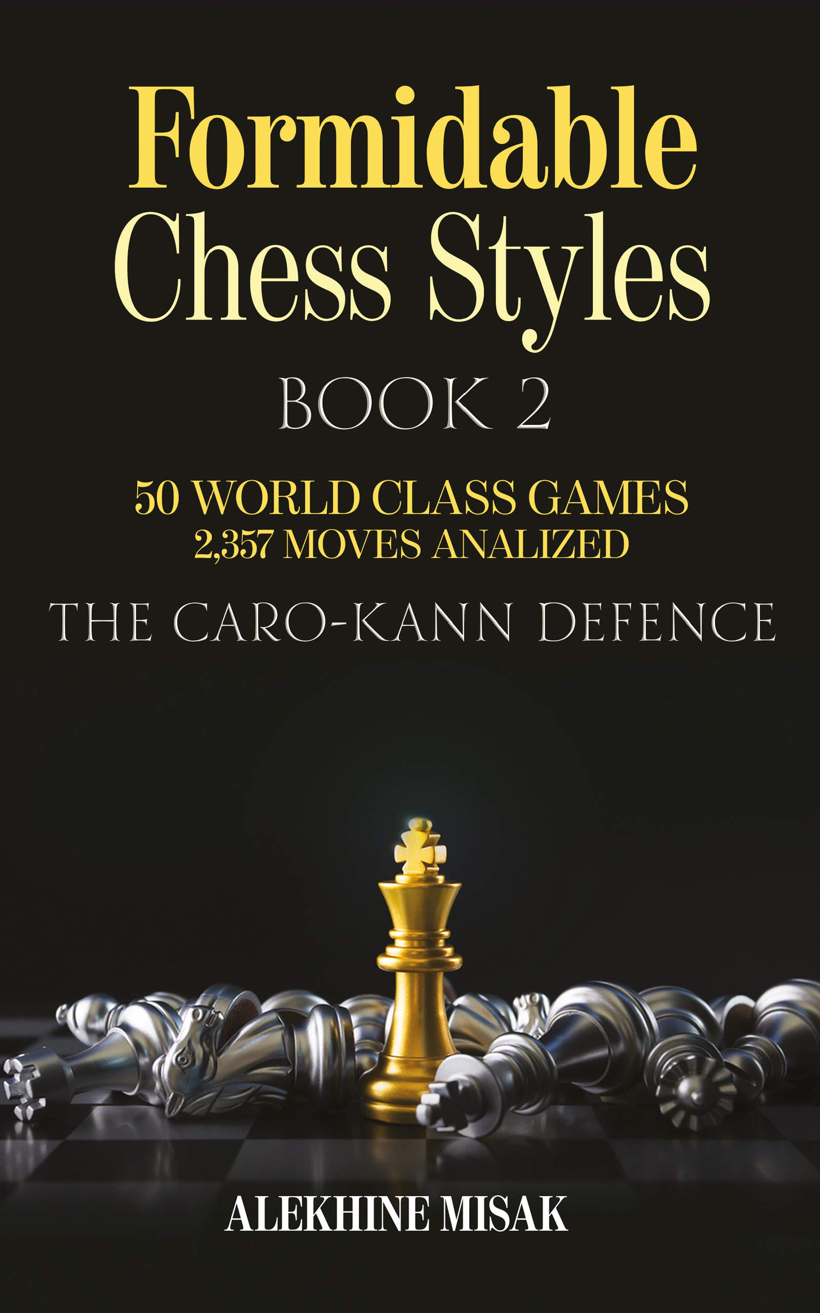 FORMIDABLE CHESS STYLES: The Caro Kann Defense | Book 1 - An Analysis ...