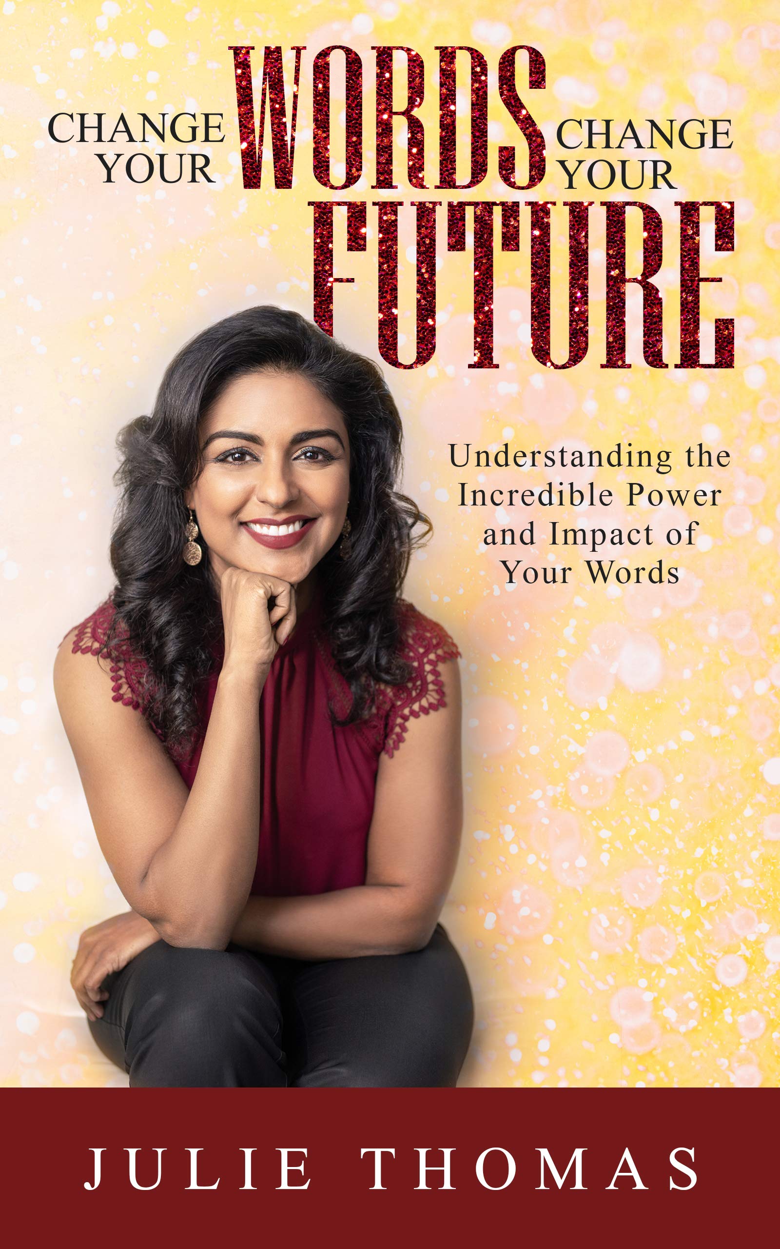 Change Your Words Change Your Future Understanding The Incredible change-your-words-change-your-future-understanding-the-incredible
