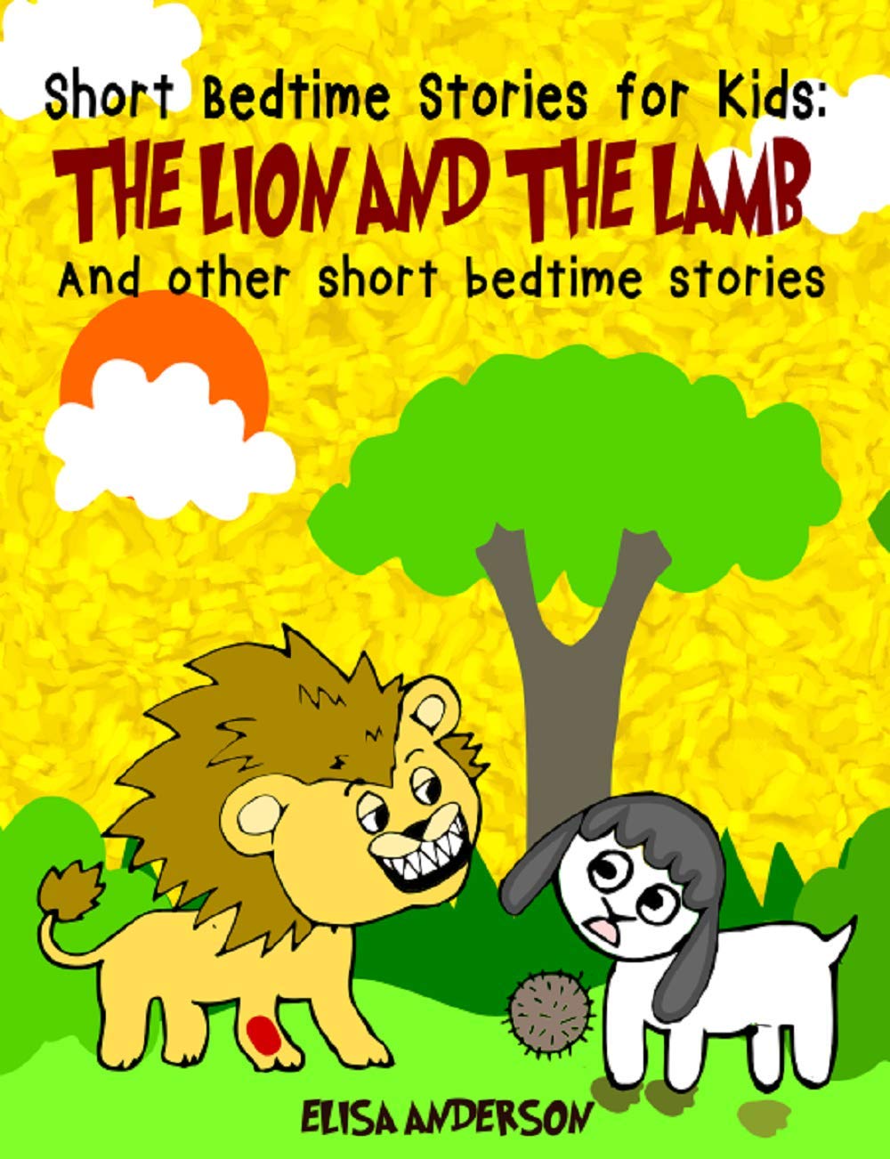 The Lion and the Lamb and other short bedtime stories for kids: A ...