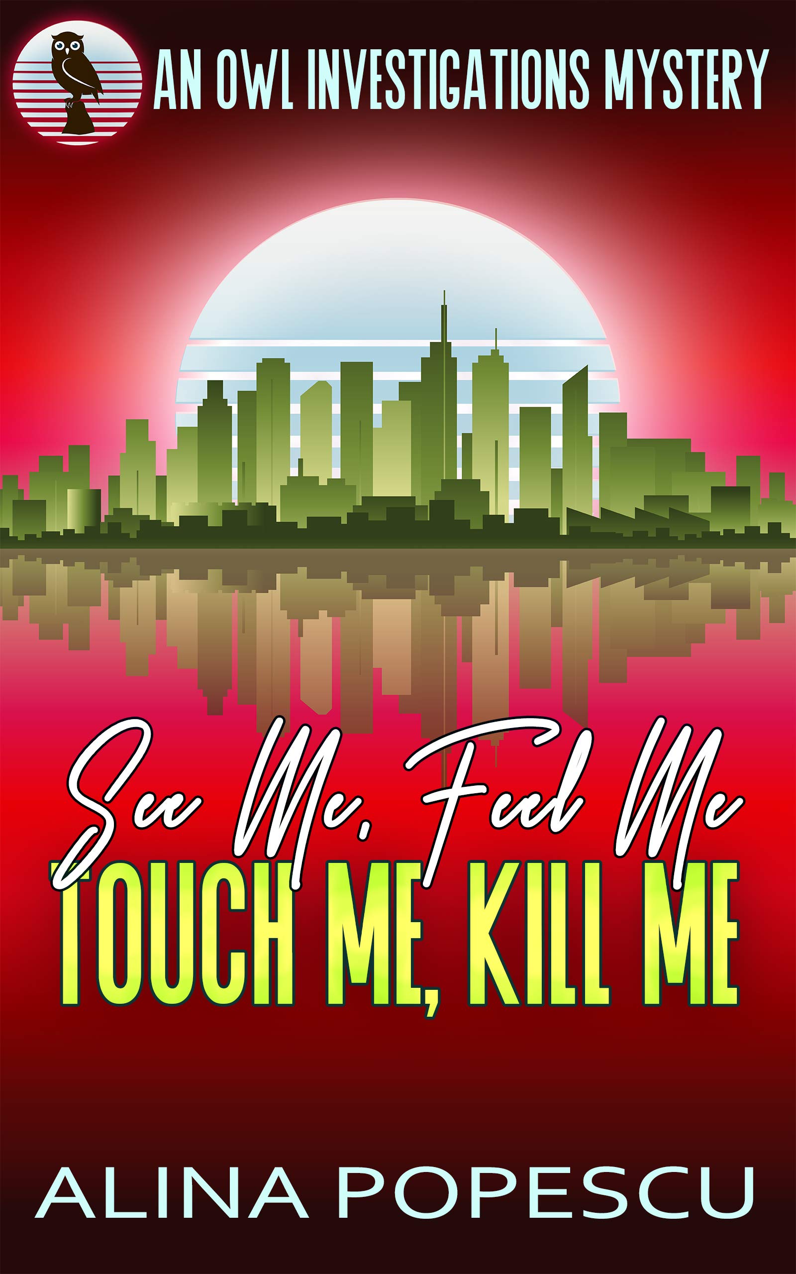 See Me, Feel Me, Touch Me, Kill Me by Alina Popescu | Goodreads