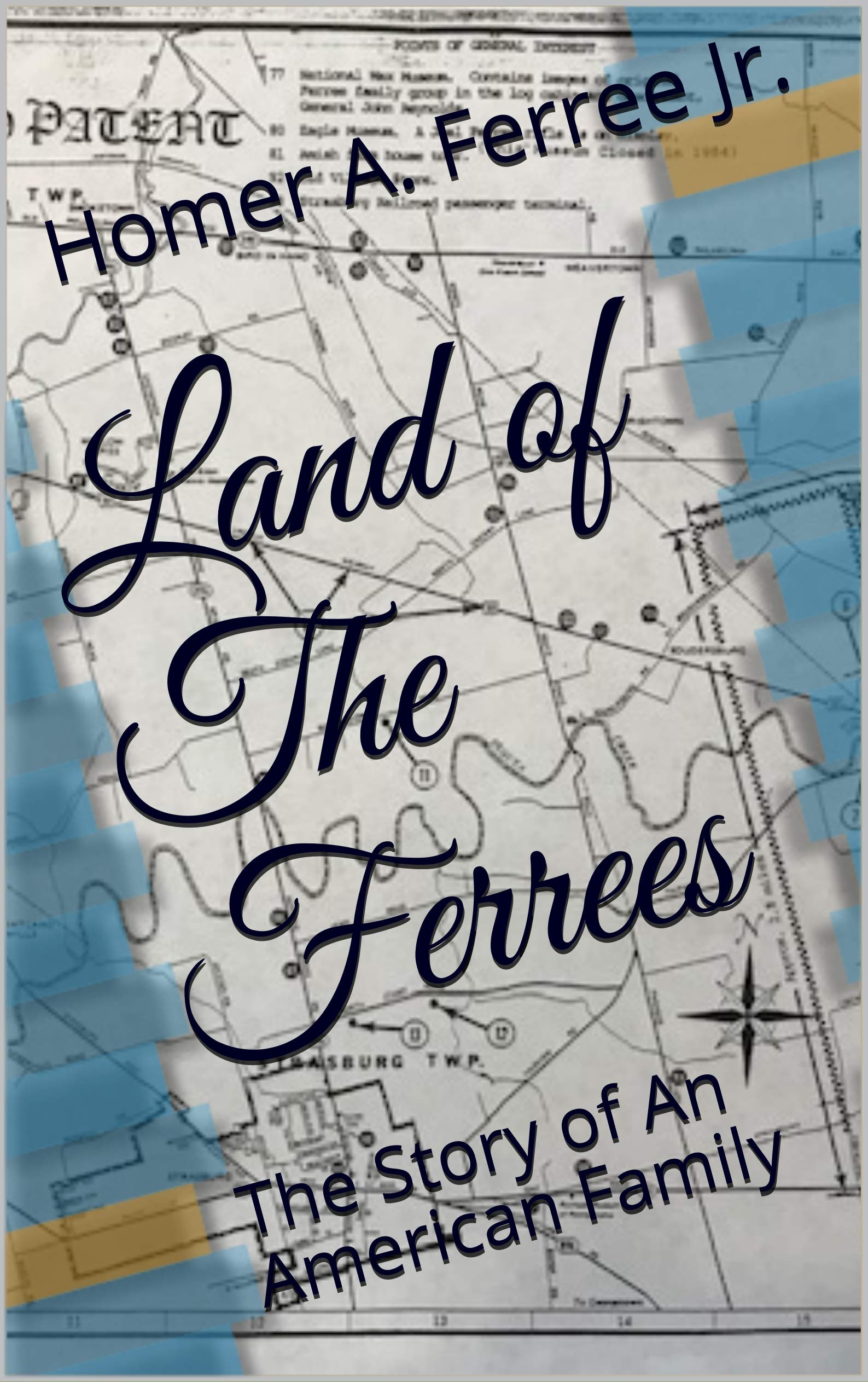 Land of The Ferrees: The Story of An American Family by Homer A. Ferree ...