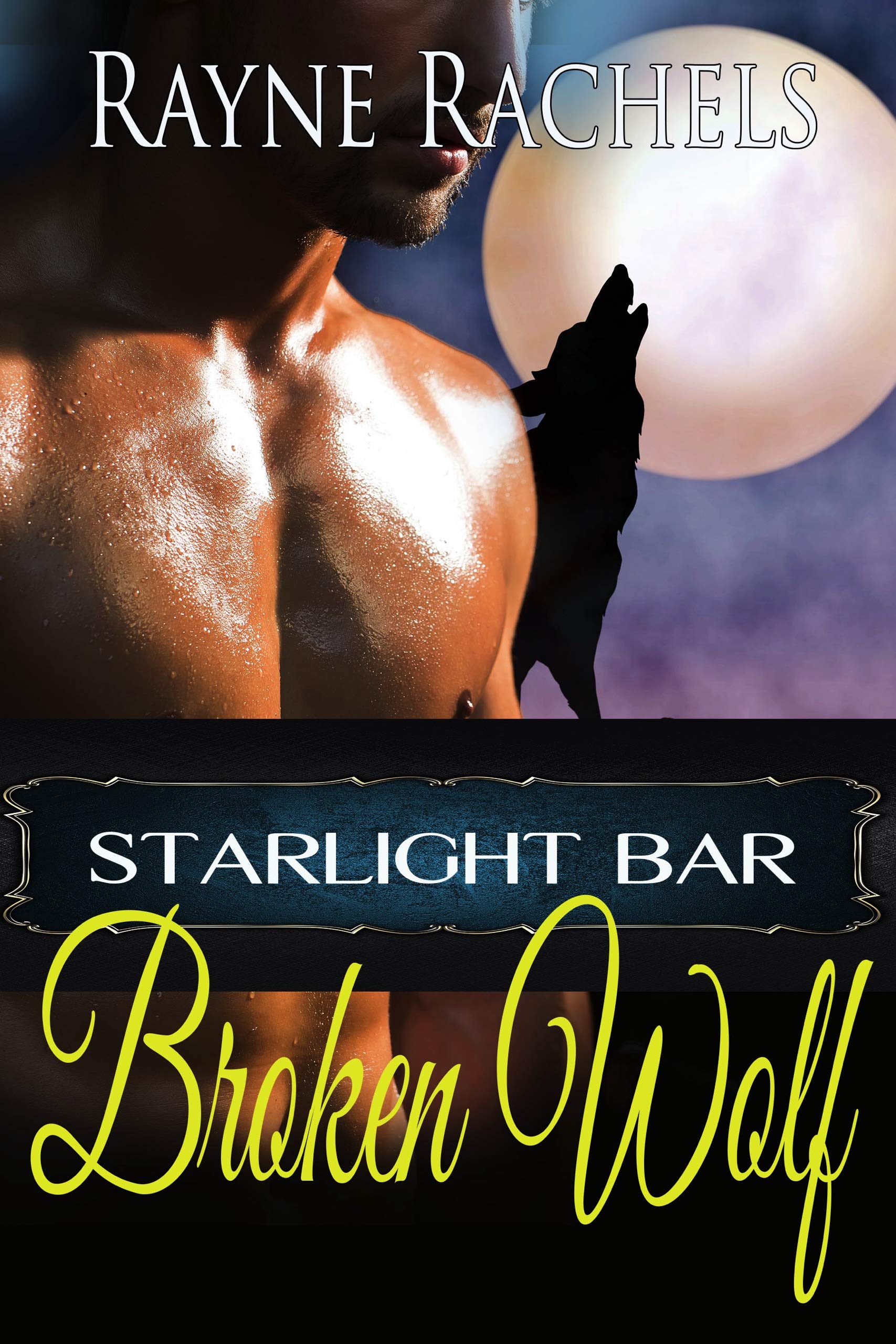 Broken Wolf (Starlight Bar Book 3) by Rayne Rachels | Goodreads
