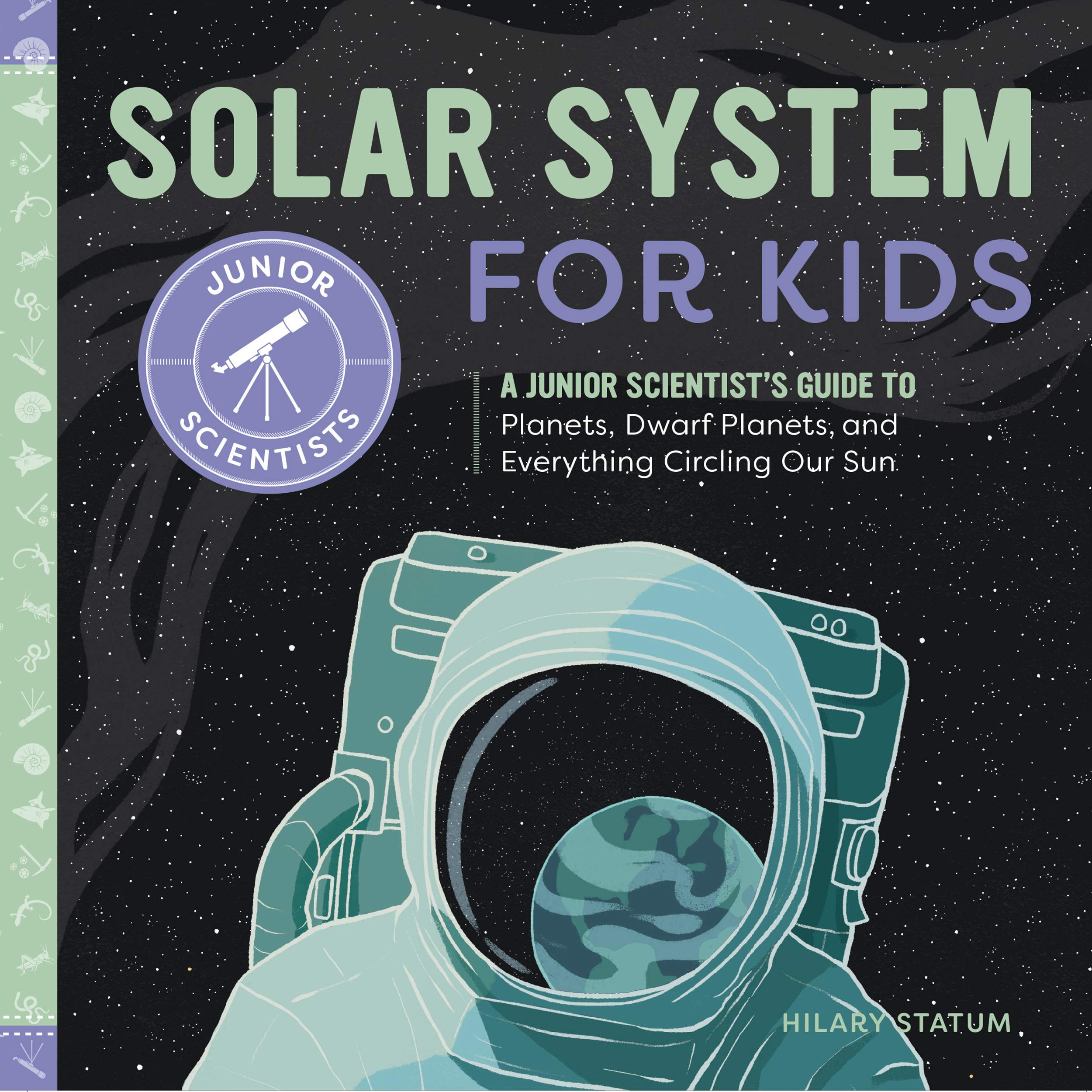 Solar System for Kids: A Junior Scientist's Guide to Planets, Dwarf ...