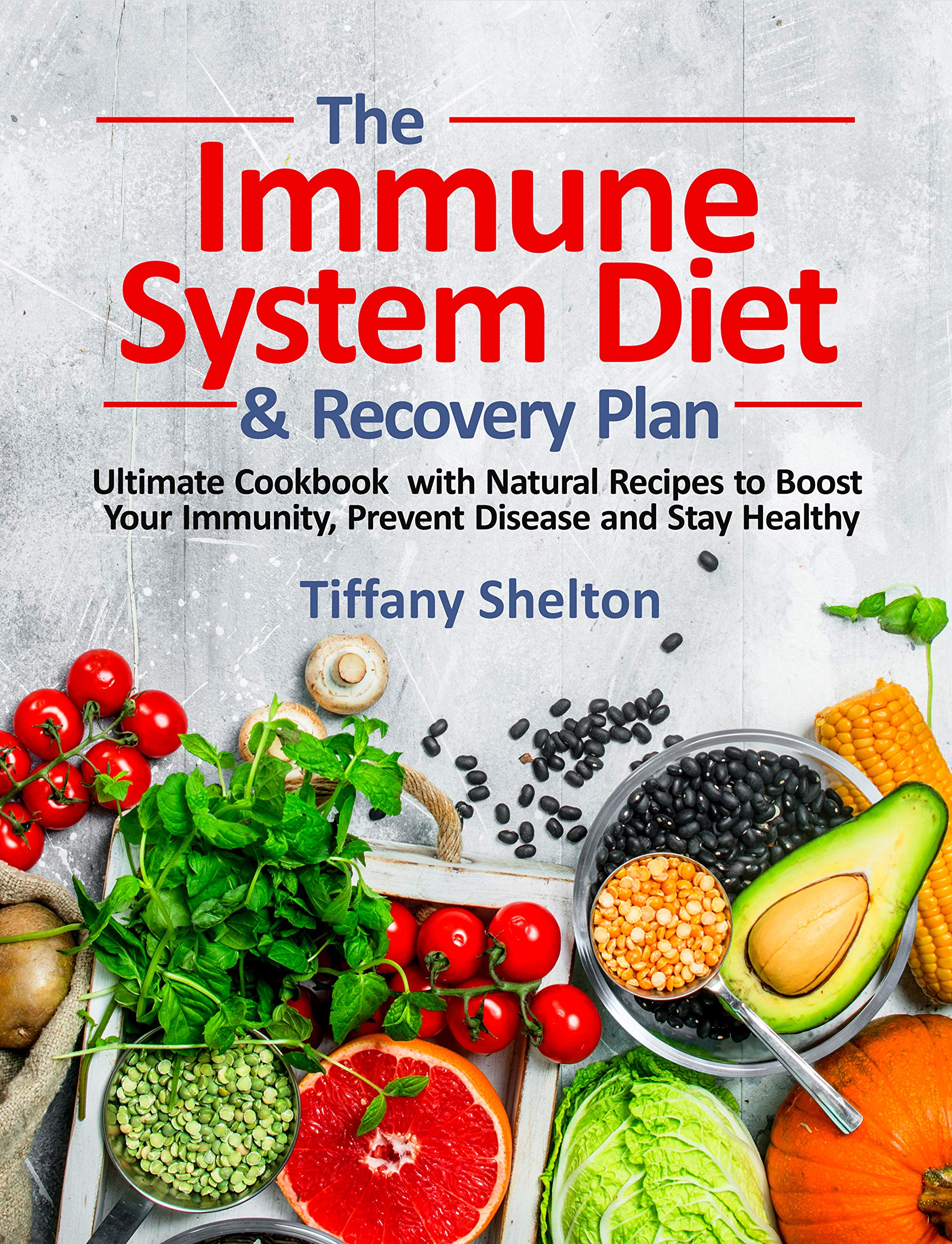 The Immune System Diet and Recovery Plan: Ultimate Cookbook with ...