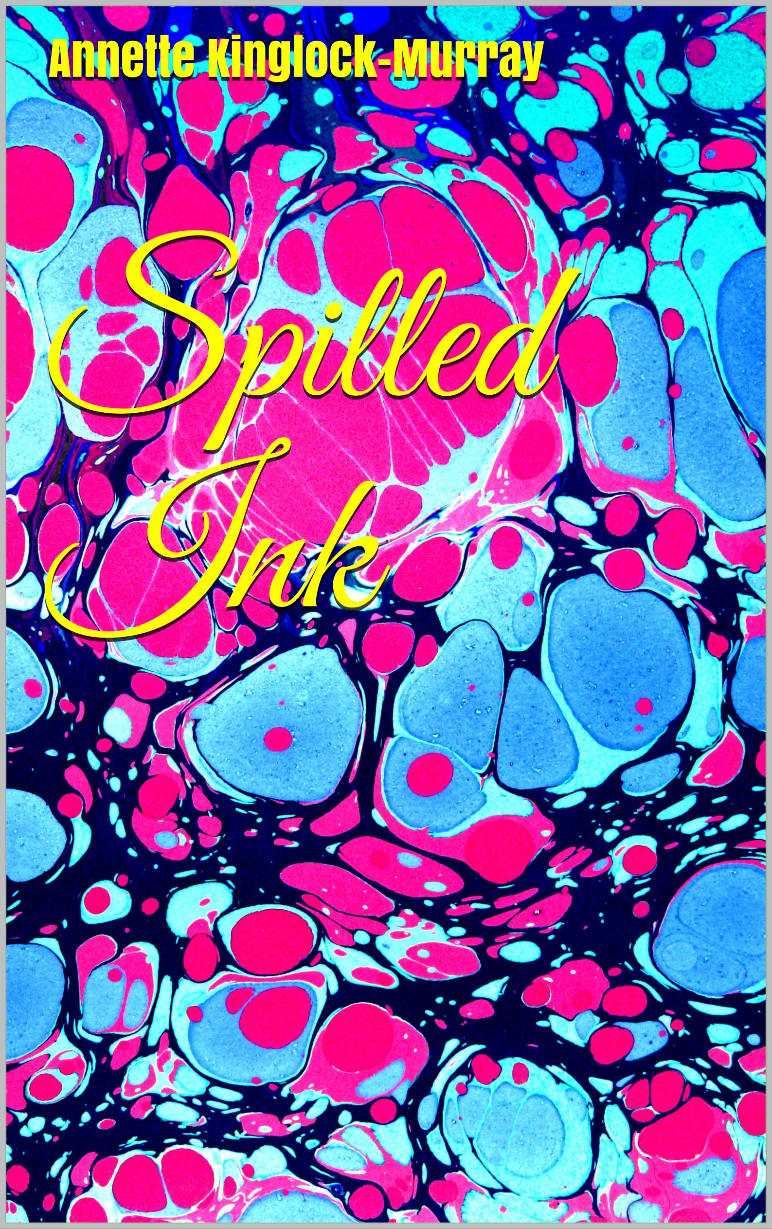 Spilled Ink by Annette Kinglock-Murray | Goodreads