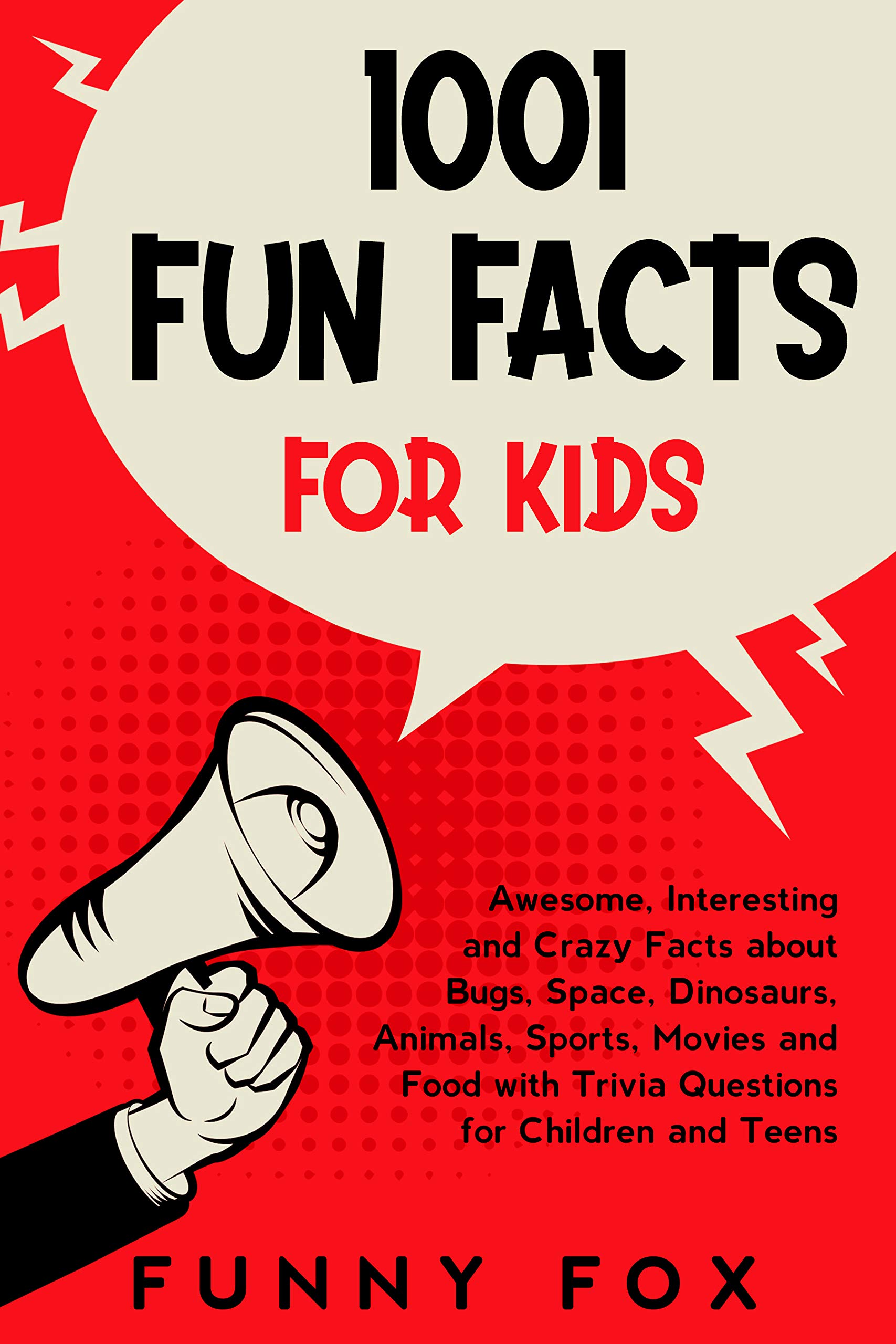 1001 Fun Facts for Kids: Awesome, Interesting and Crazy Facts about ...