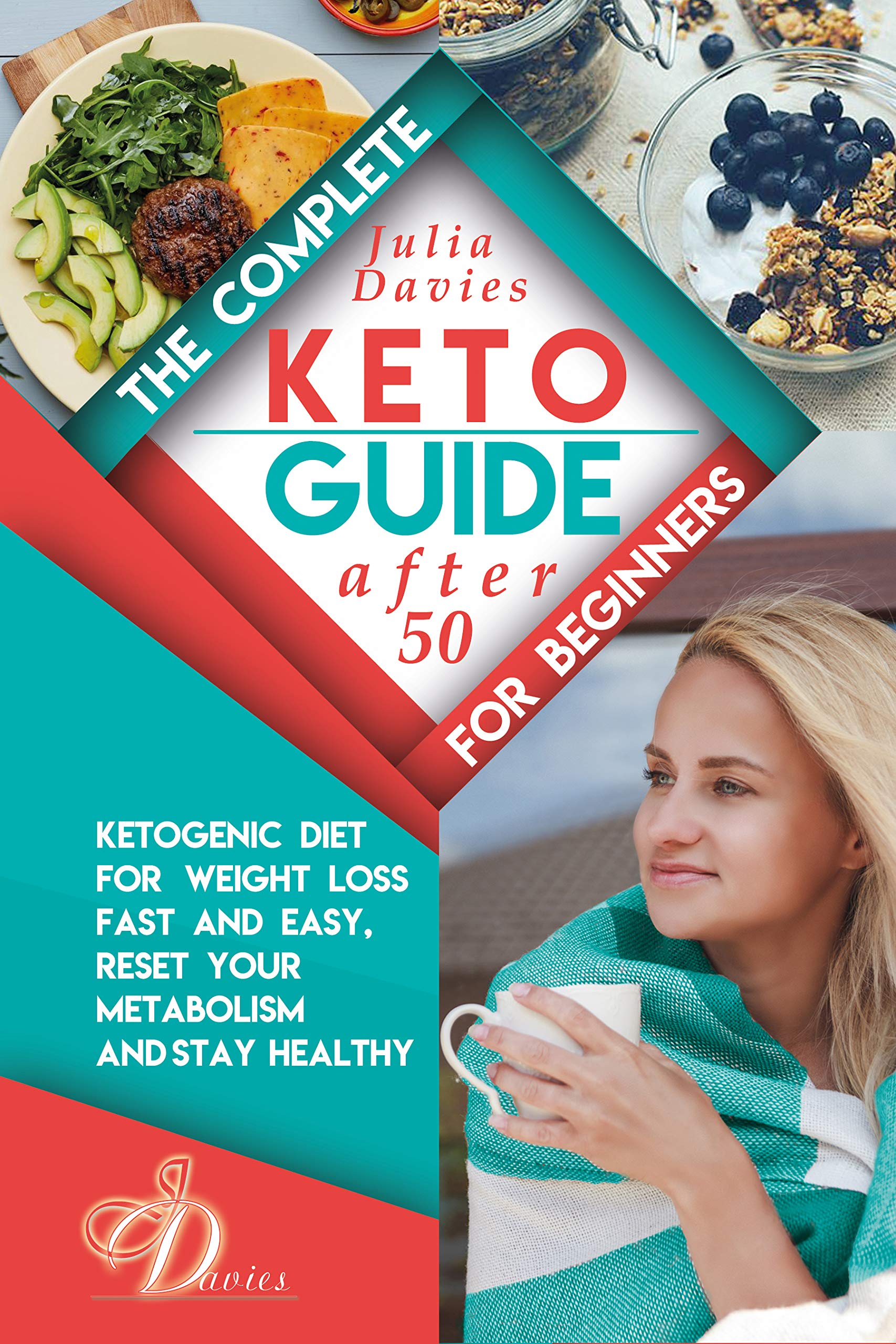 The Complete Keto Guide for Beginners after 50: Ketogenic Diet for ...