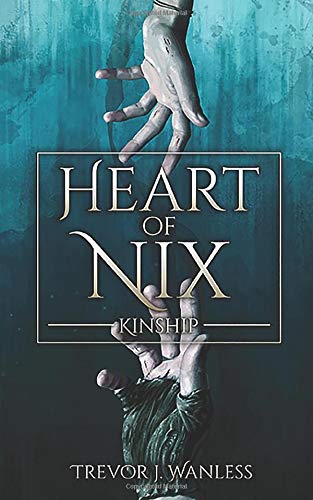 Heart of Nix: Kinship by Trevor John Wanless | Goodreads
