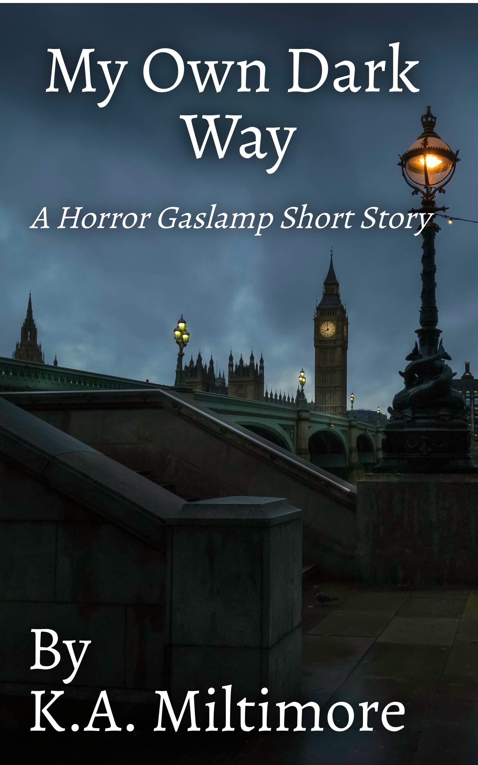 My Own Dark Way: A Horror Gaslamp Short Story by K.A. Miltimore | Goodreads