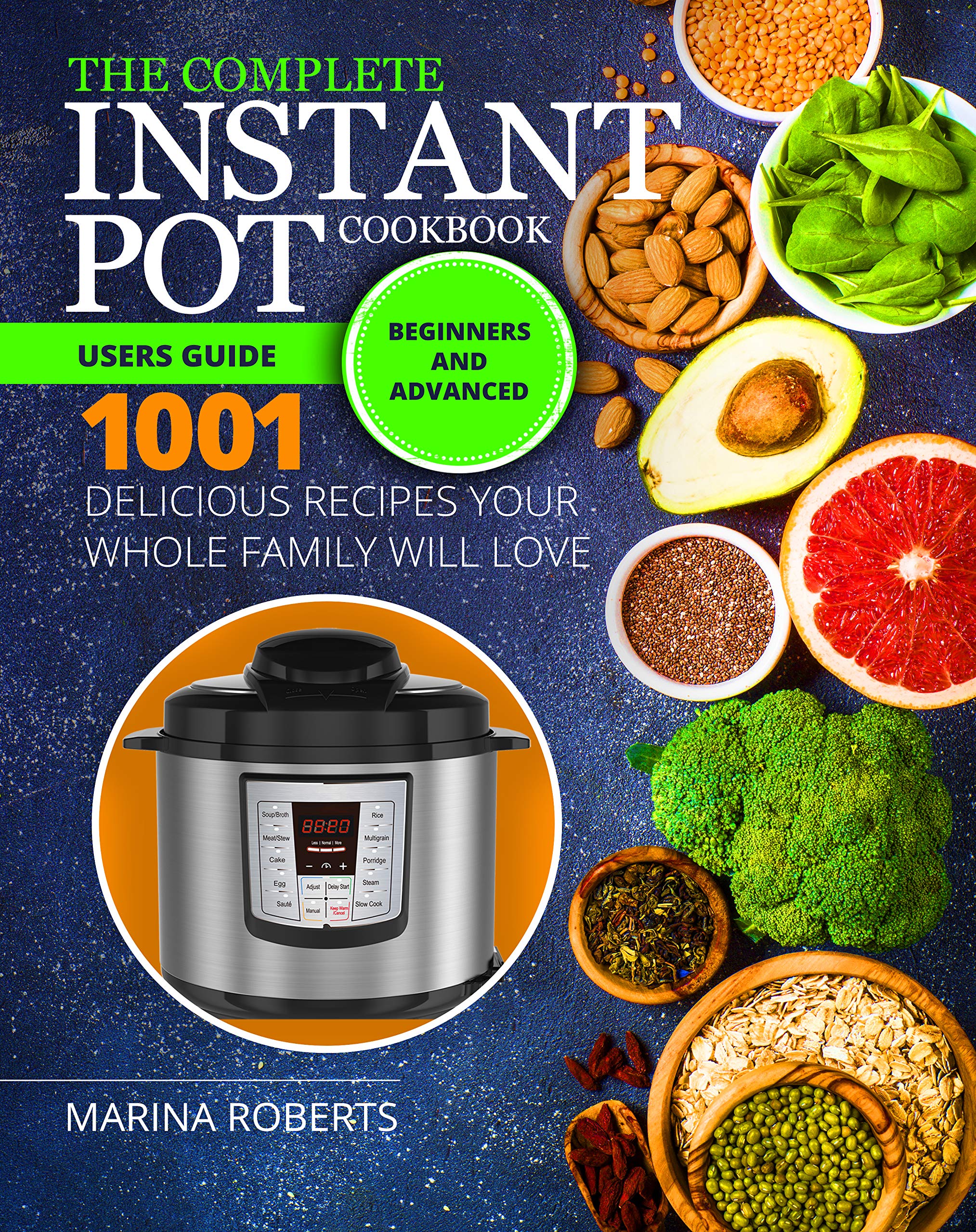 The Complete Instant Pot Cookbook: The Ultimate Instant Pot Beginners ...