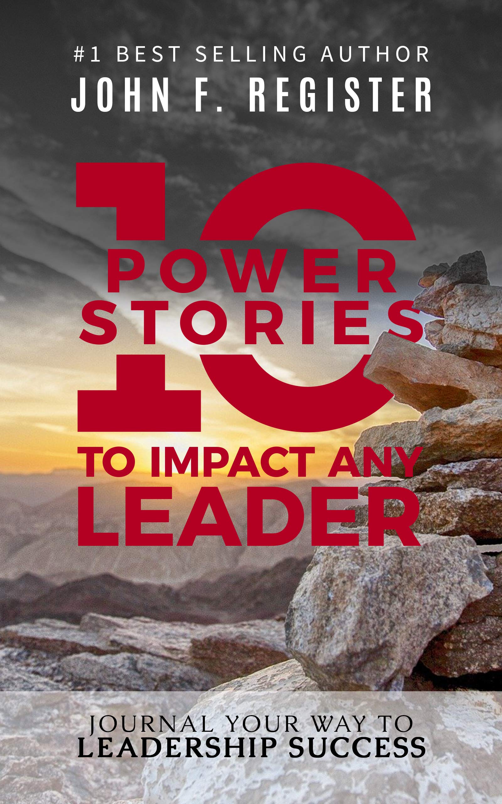 10 Power Stories to Impact Any Leader: Journal Your Way to Leadership ...