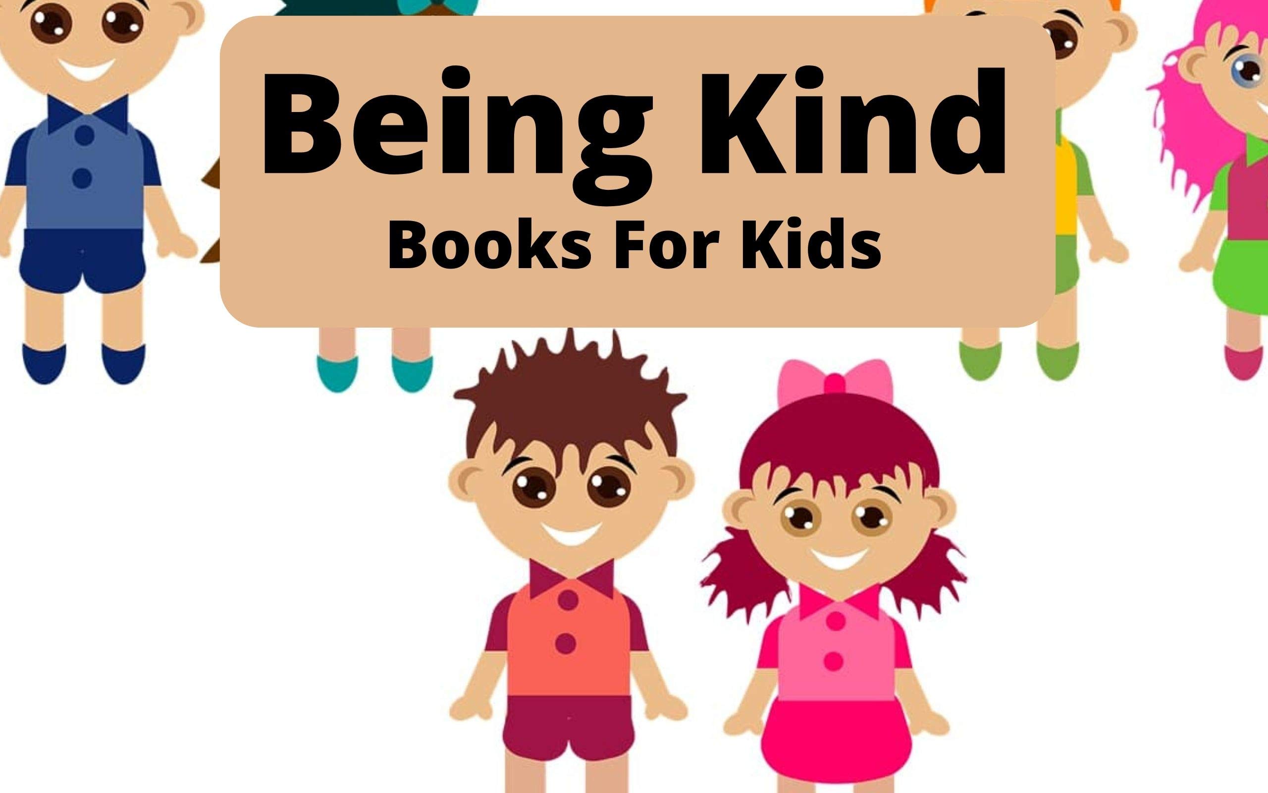 Being Kind Books for Kids: Kindness kids books by Amelia Elliot | Goodreads
