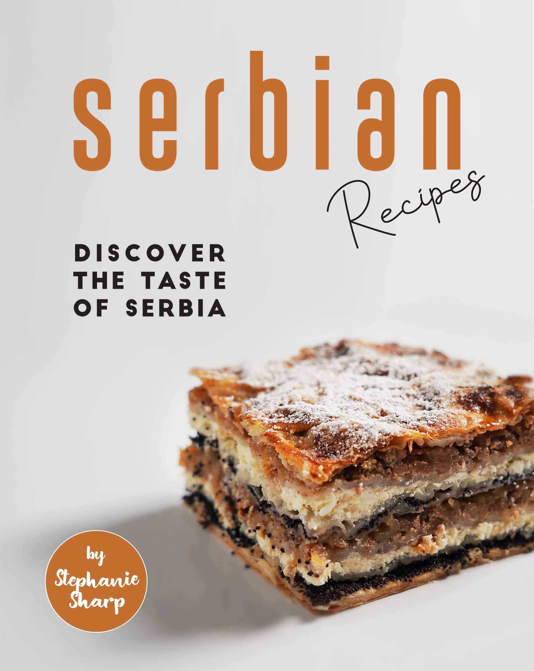 Serbian Recipes: Discover the taste of Serbia by Stephanie Sharp ...