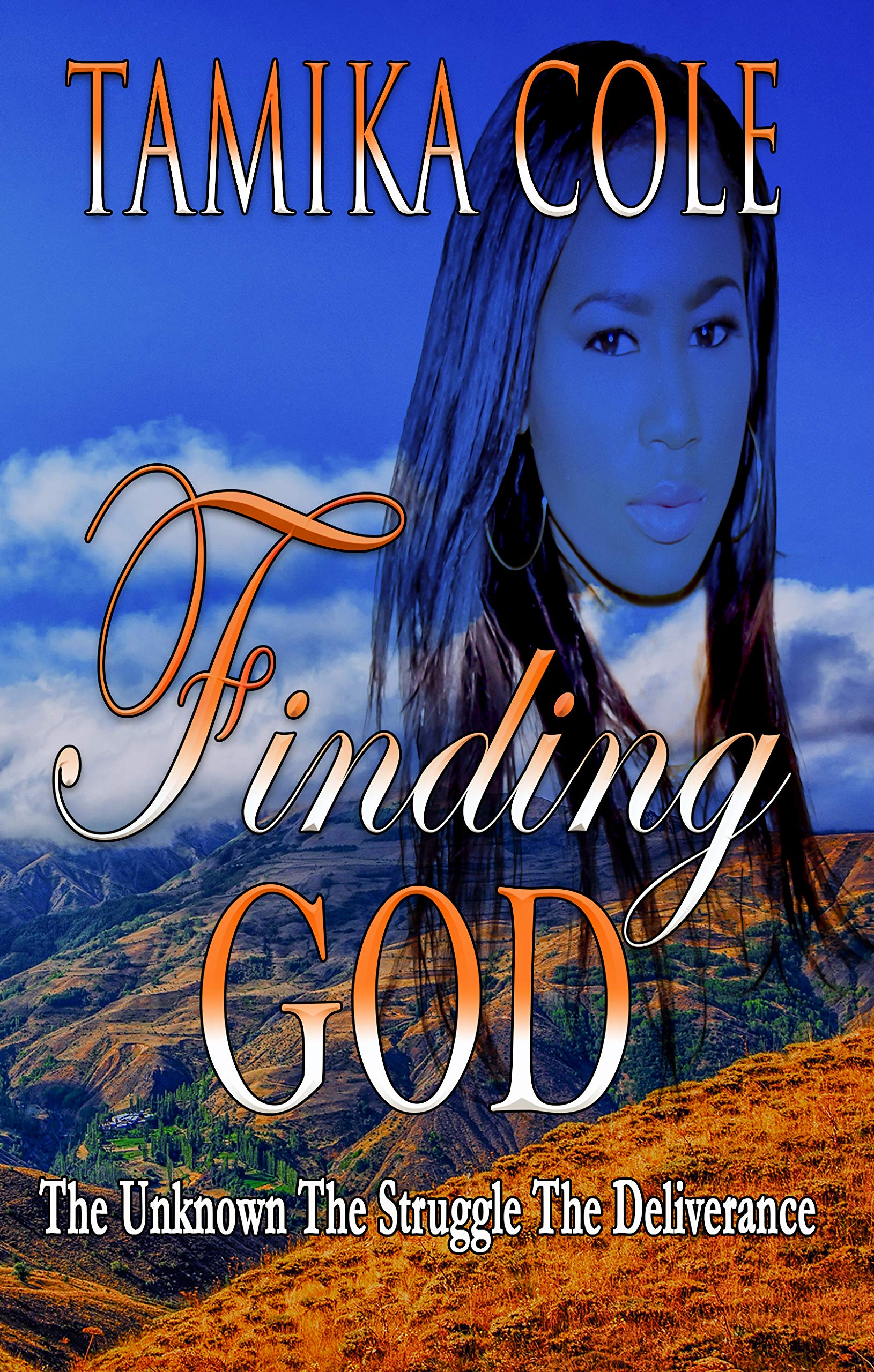 Finding God: The Unknown The Struggle The Deliverance by Tamika Cole ...