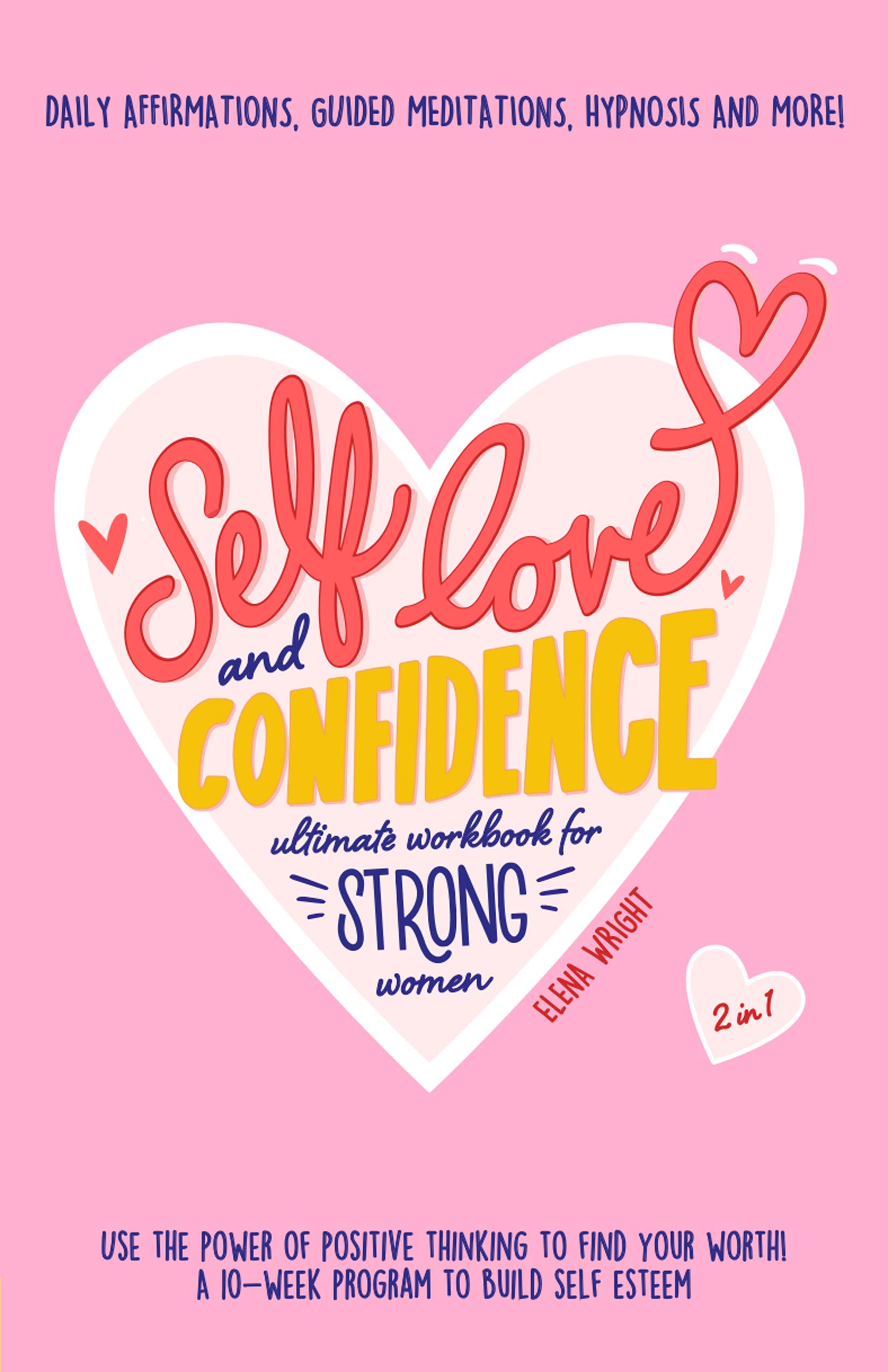 Self-Love and Confidence Workbook for Strong Women: Use the Power of Positive Thinking to Find ...
