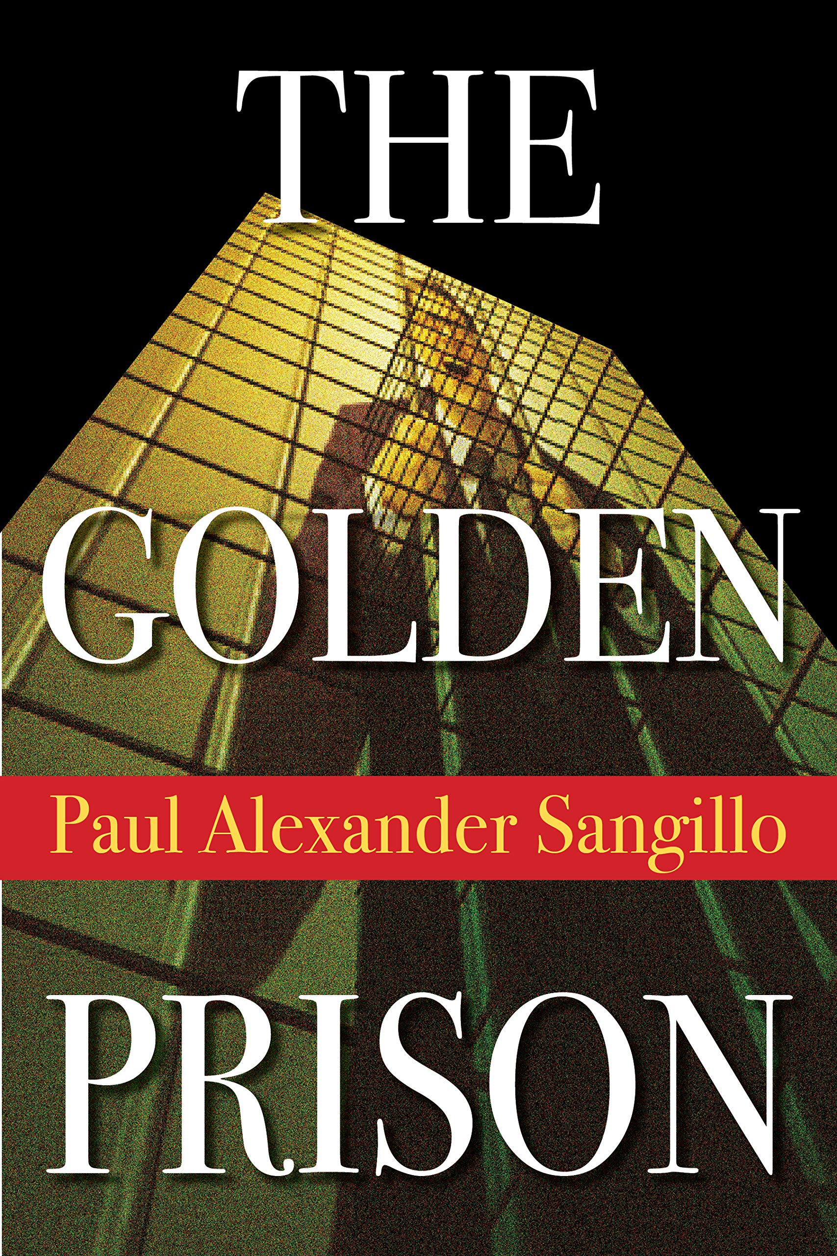 The Golden Prison: Legal Mystery by Paul Alexander Sangillo | Goodreads
